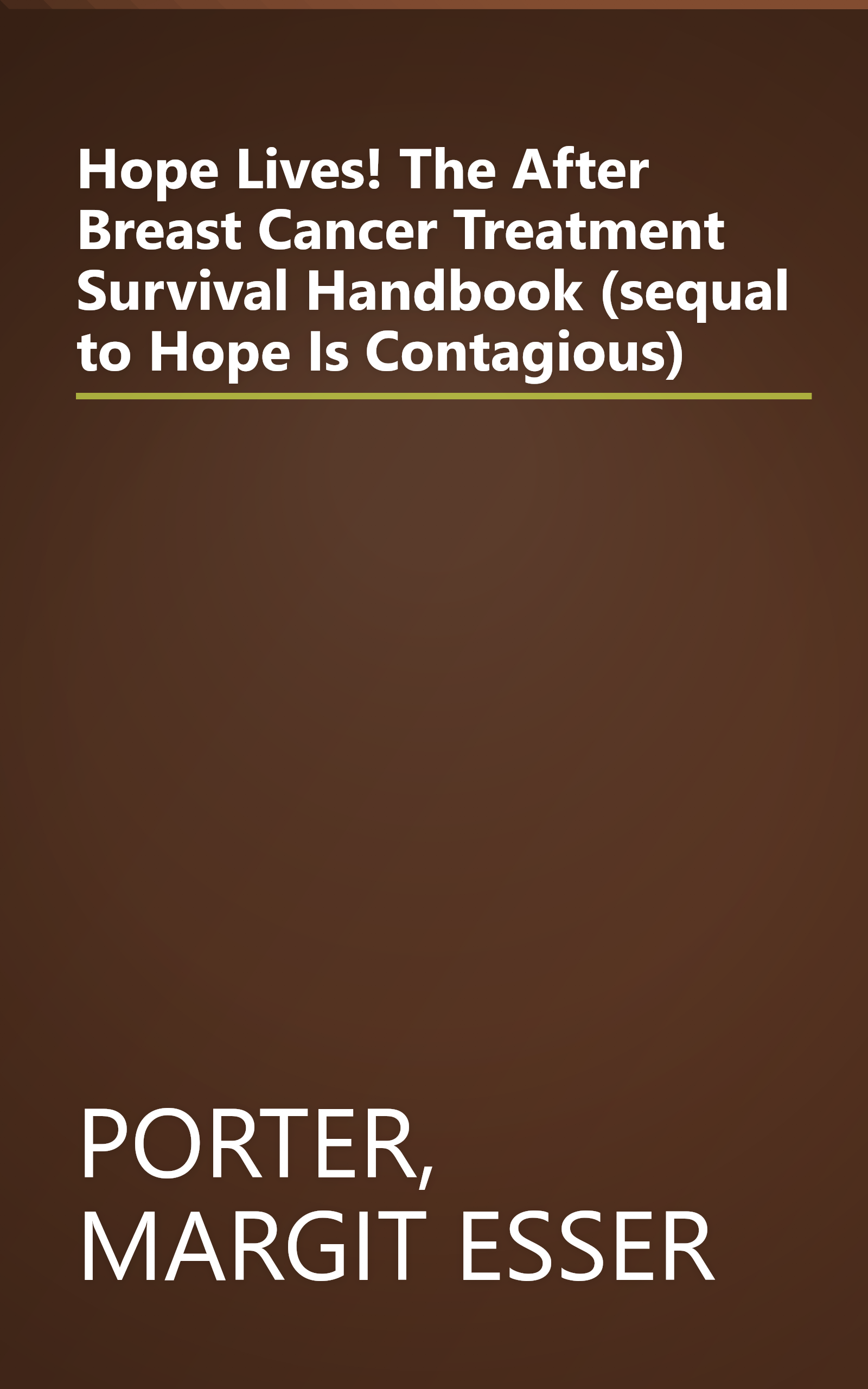Hope Lives! The After Breast Cancer Treatment Survival Handbook (sequal to Hope Is Contagious) book cover