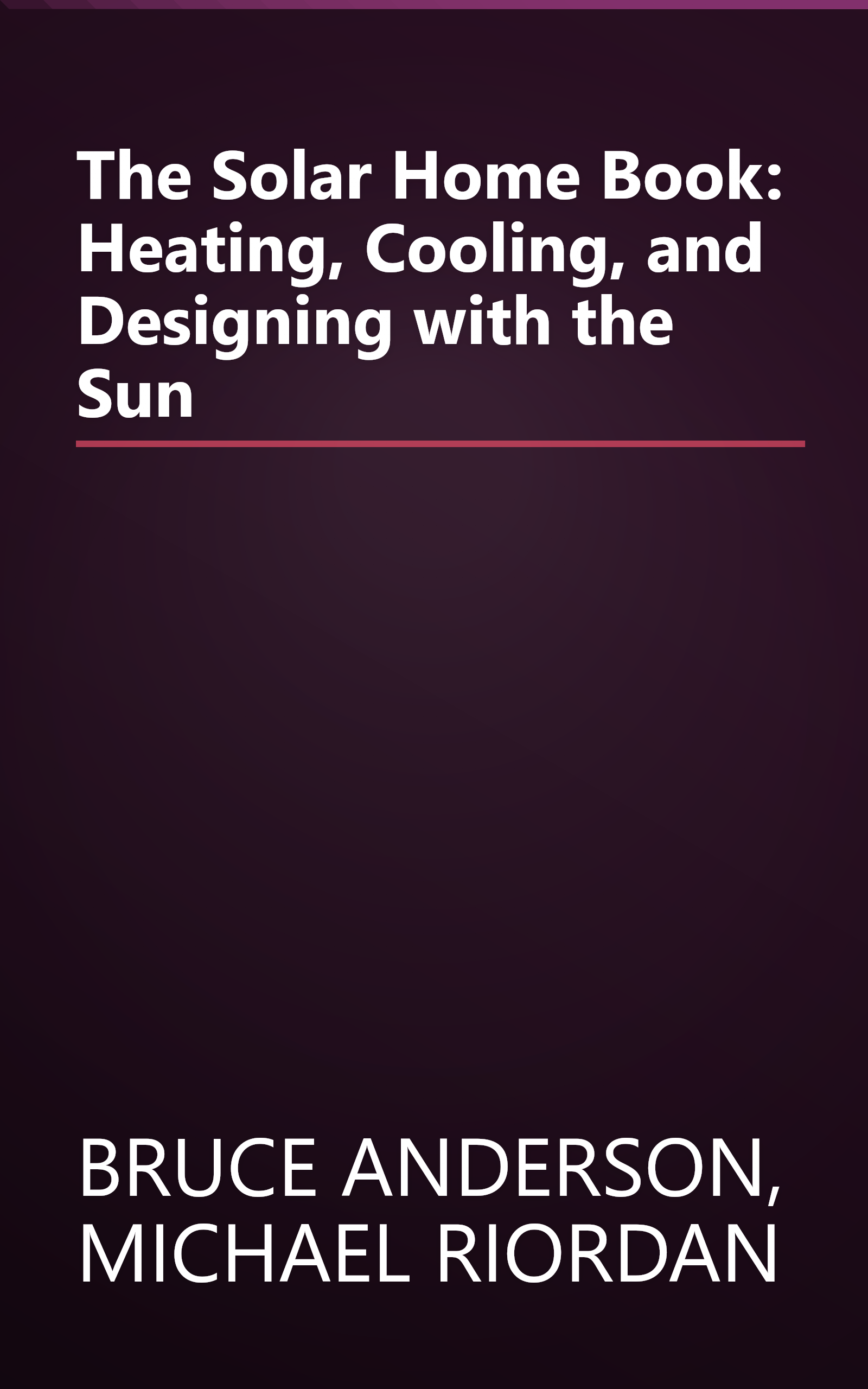 The Solar Home Book: Heating, Cooling, and Designing with the Sun book cover