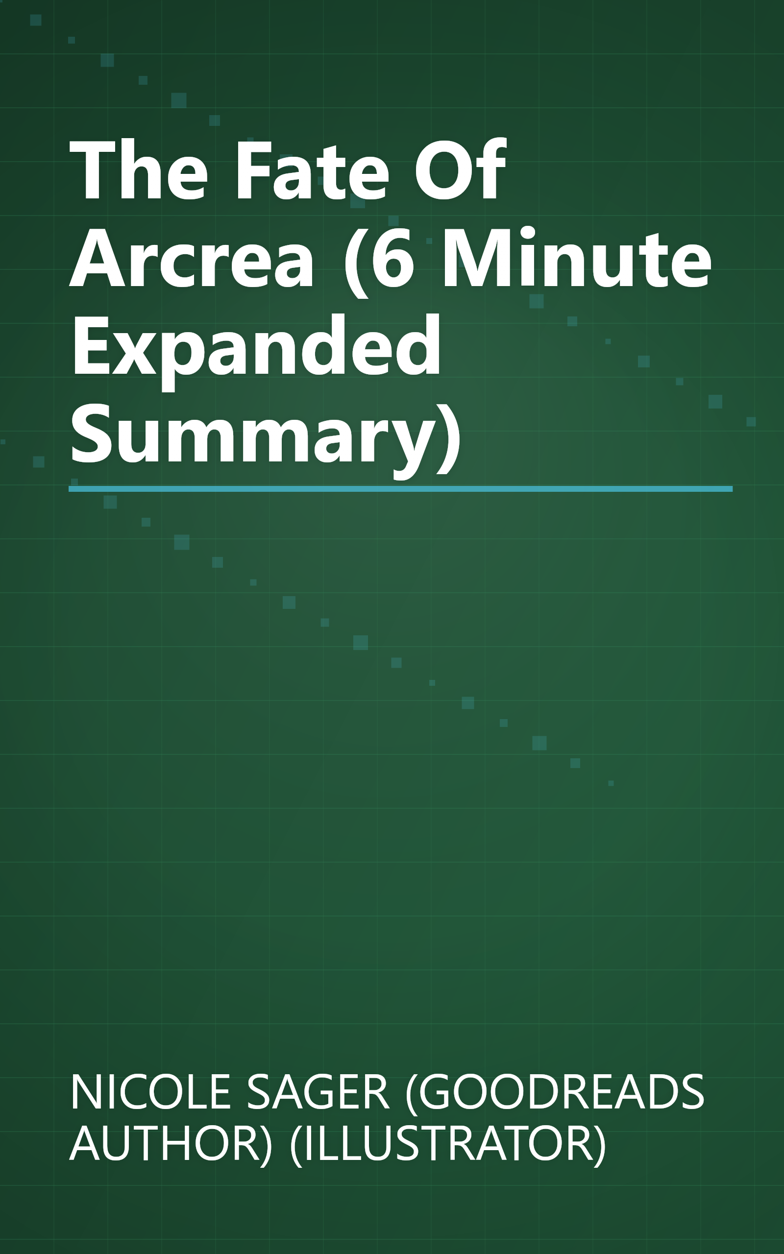 The Fate Of Arcrea (6 Minute   Expanded Summary) book cover