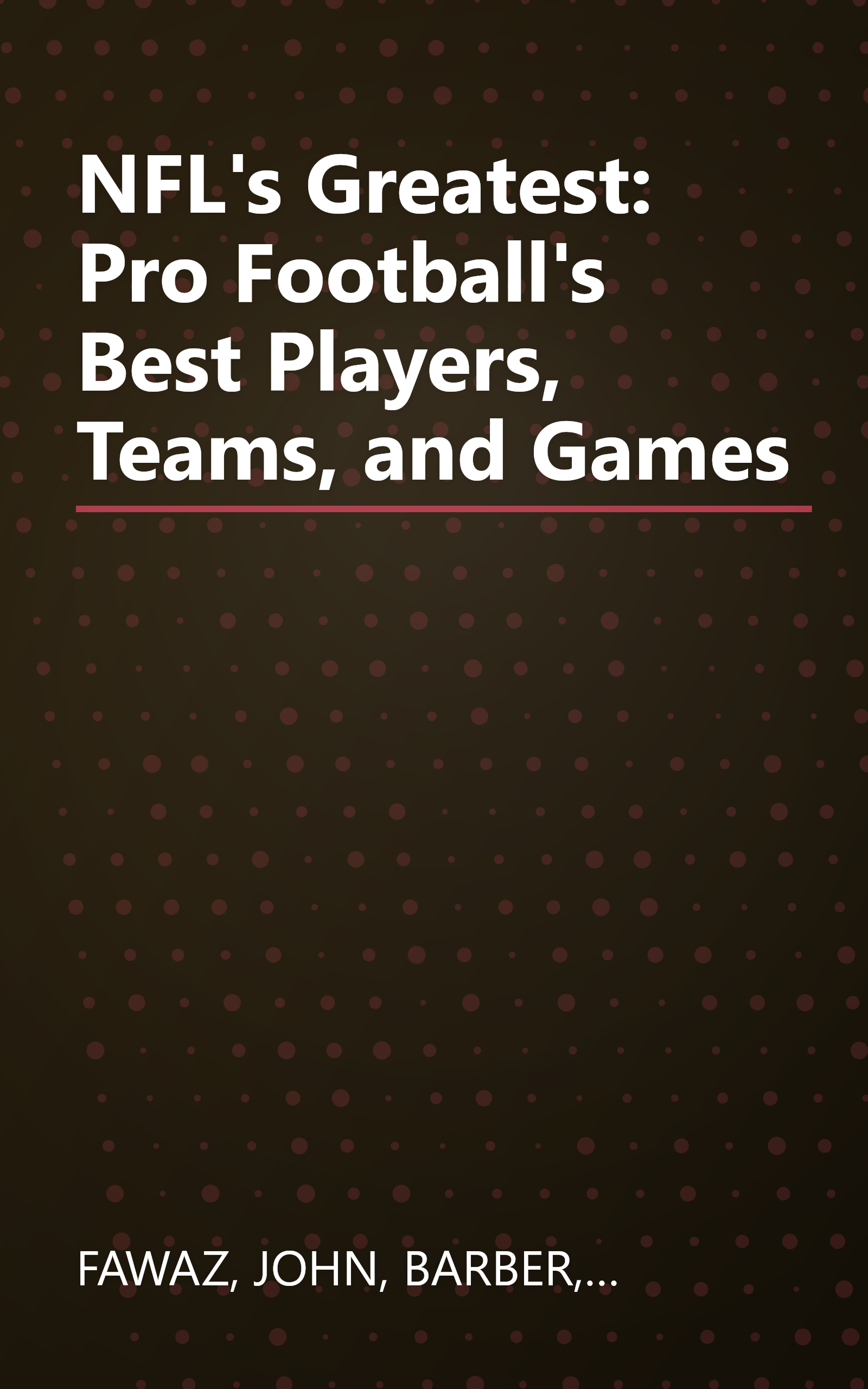 NFL's Greatest: Pro Football's Best Players, Teams, and Games book cover