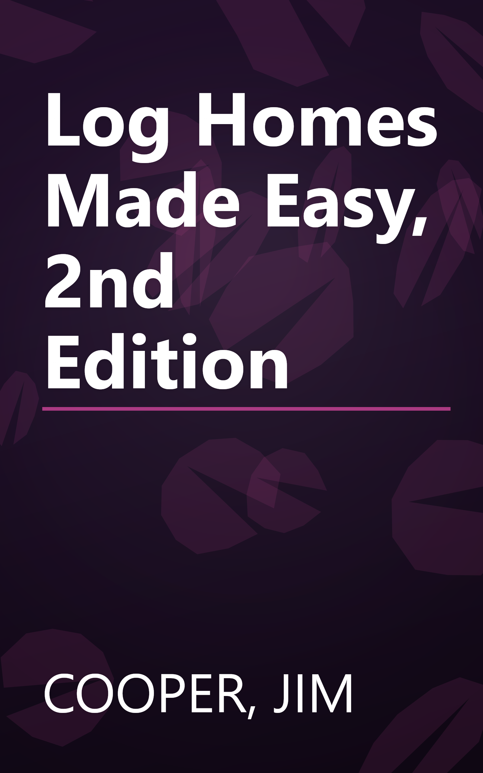 Log Homes Made Easy, 2nd Edition book cover