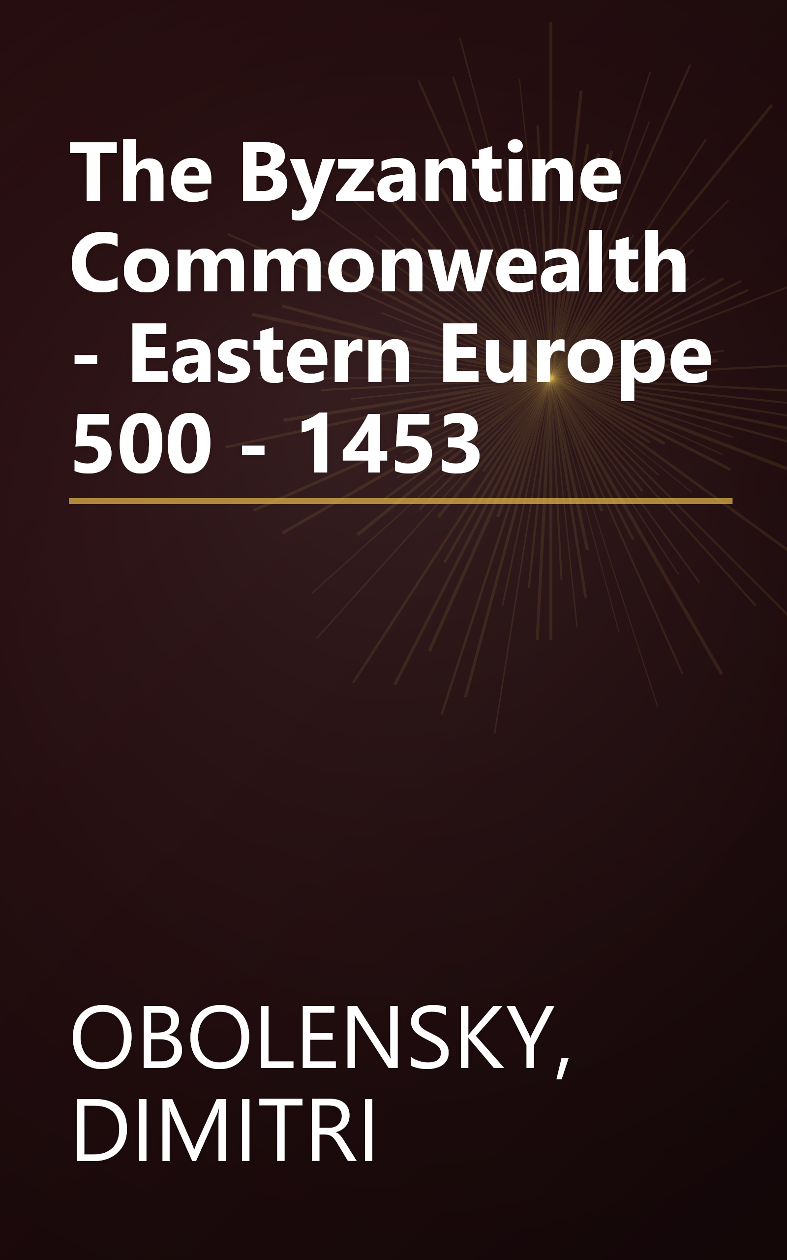The Byzantine Commonwealth - Eastern Europe 500 - 1453 book cover
