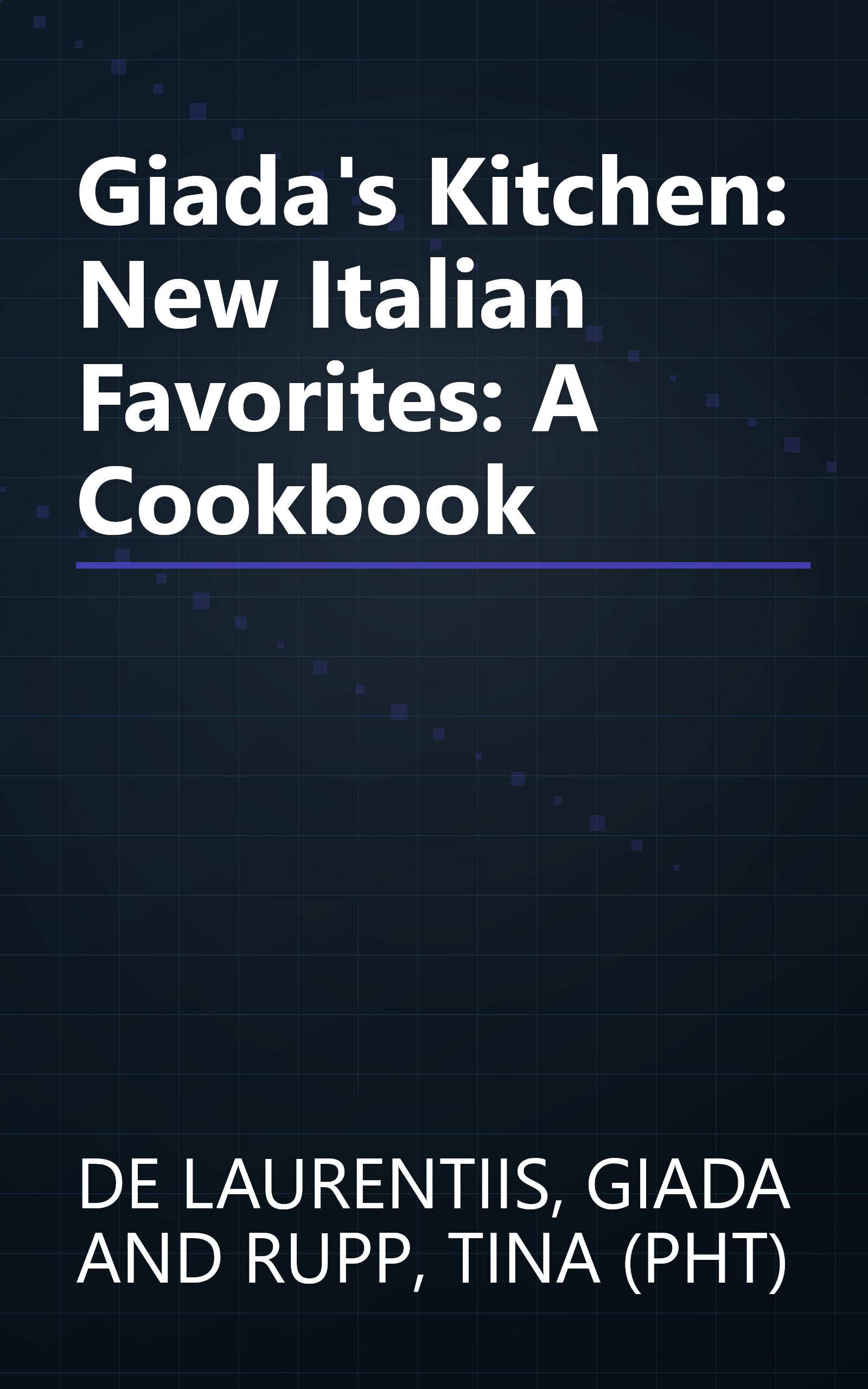 Giada's Kitchen: New Italian Favorites: A Cookbook book cover