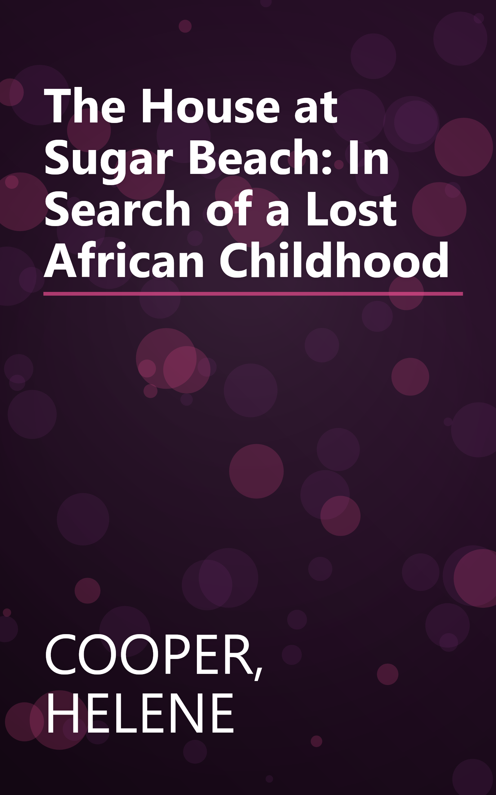 The House at Sugar Beach: In Search of a Lost African Childhood book cover