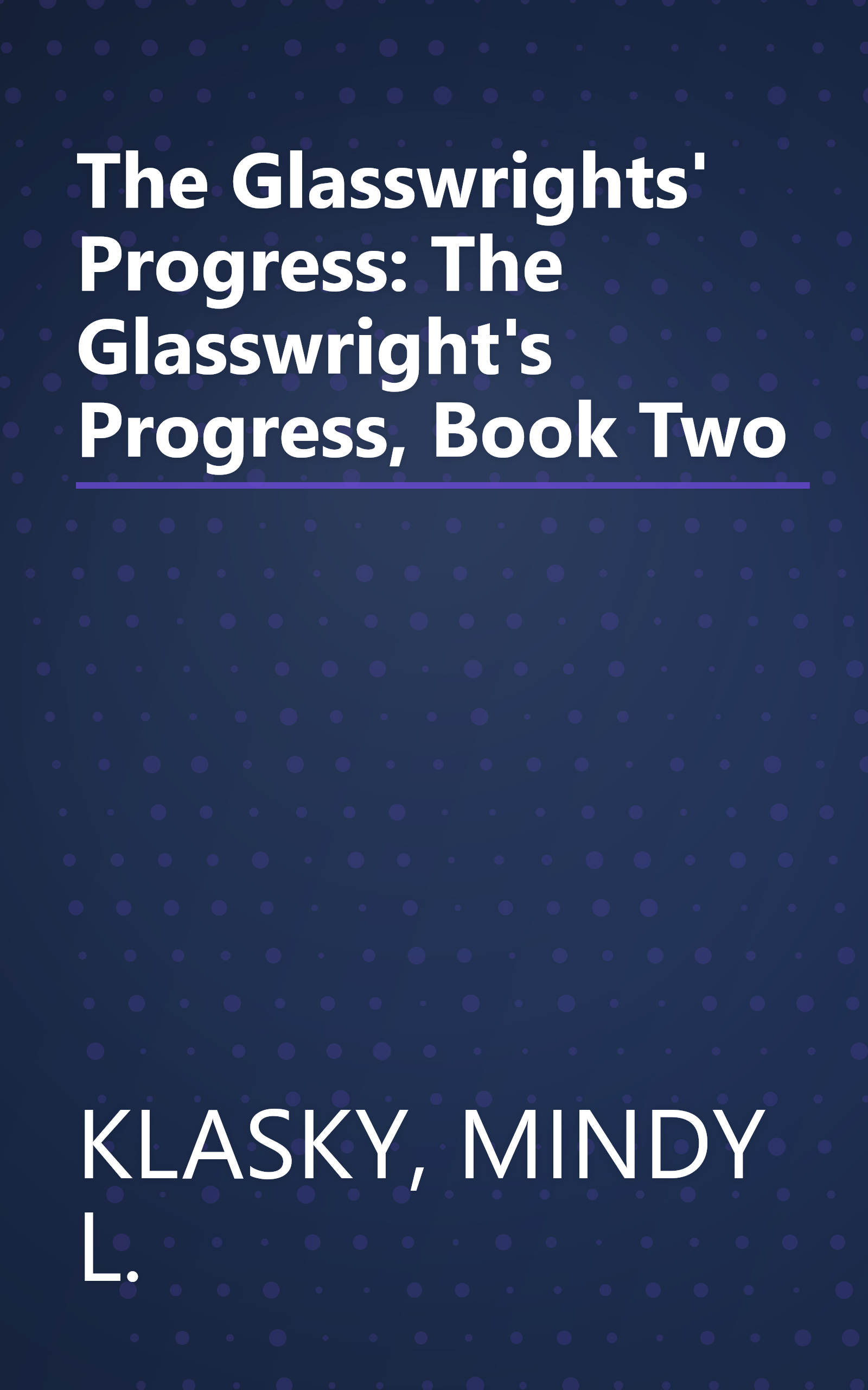 The Glasswrights' Progress: The Glasswright's Progress, Book Two book cover