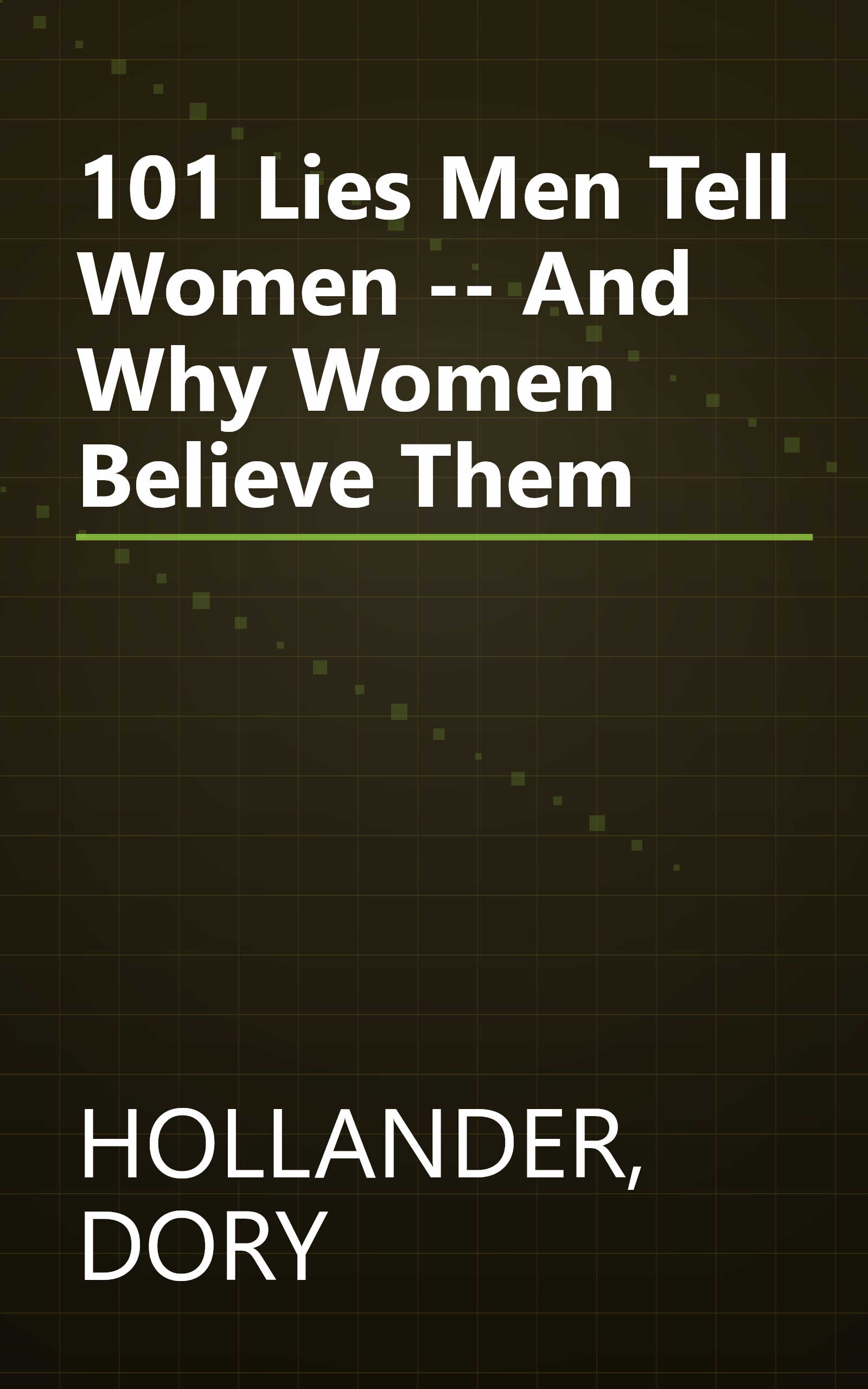 101 Lies Men Tell Women -- And Why Women Believe Them book cover