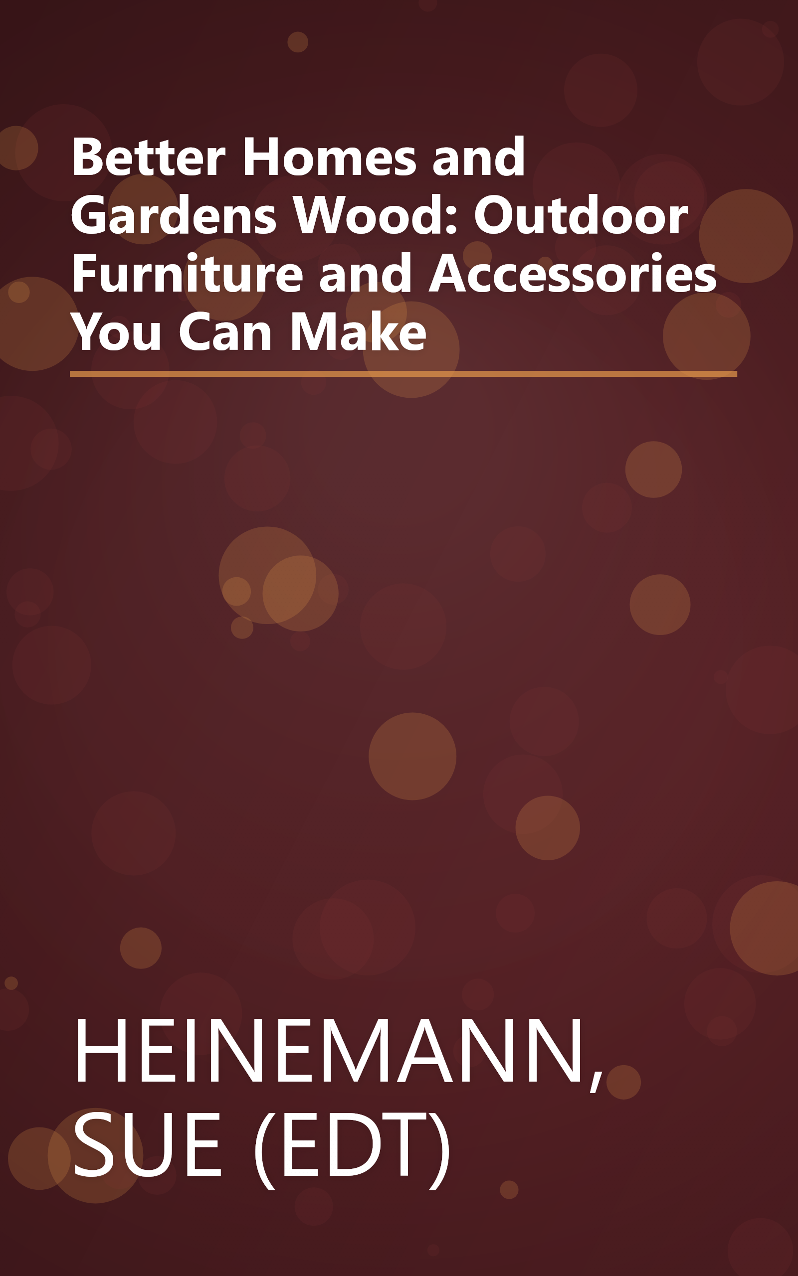 Better Homes and Gardens Wood: Outdoor Furniture and Accessories You Can Make book cover