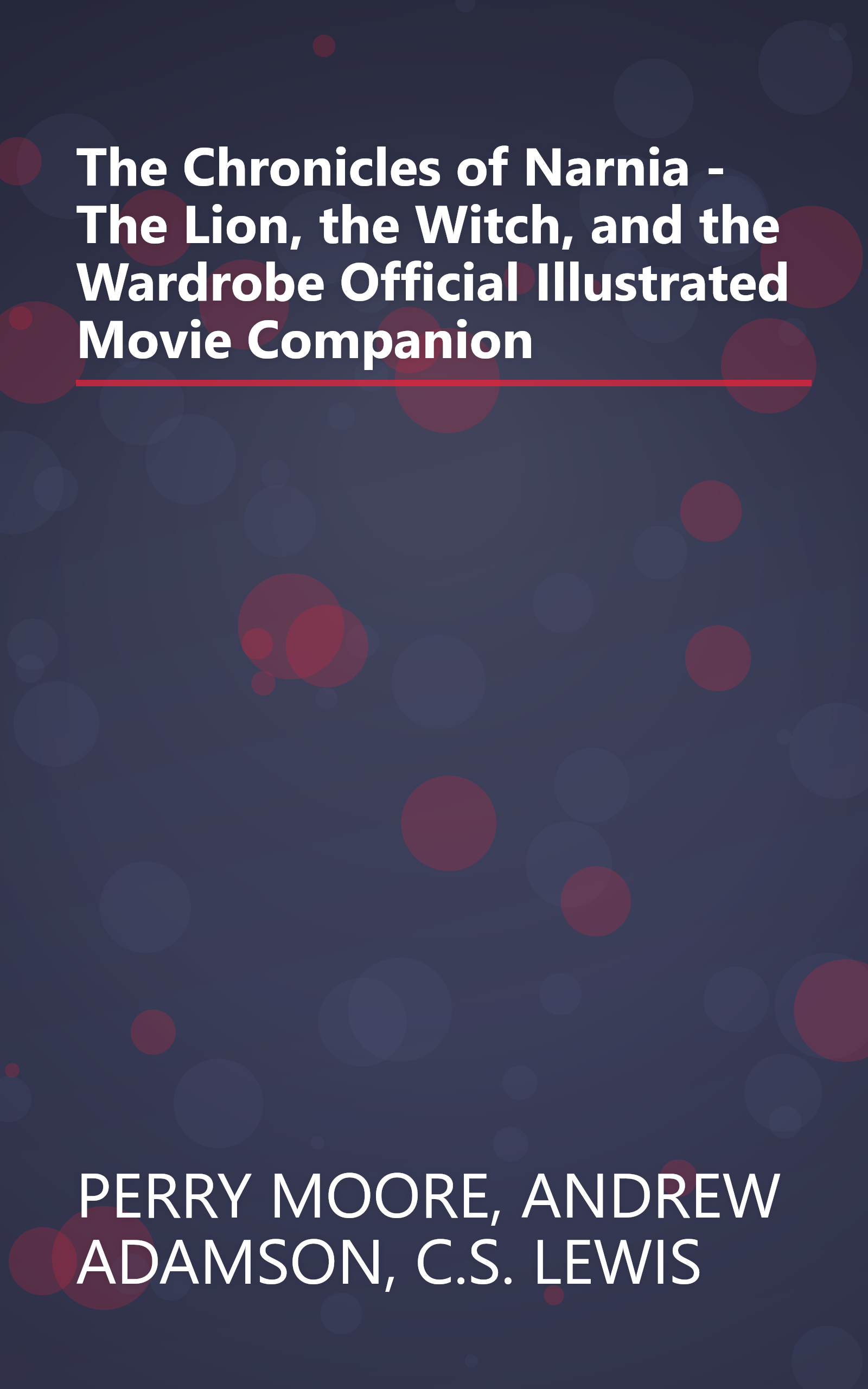 The Chronicles of Narnia - The Lion, the Witch, and the Wardrobe Official Illustrated Movie Companion book cover