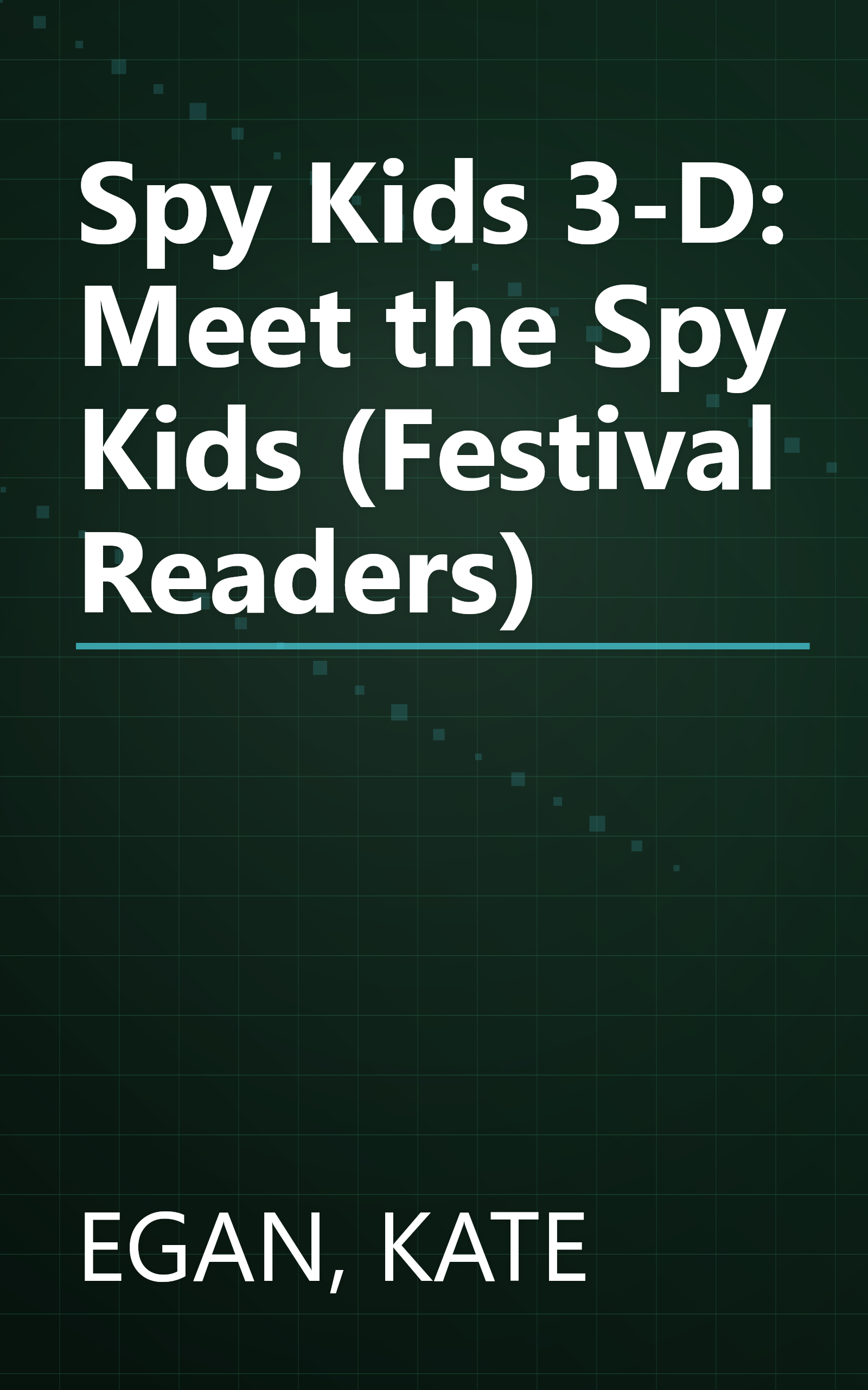 Spy Kids 3-D: Meet the Spy Kids (Festival Readers) book cover