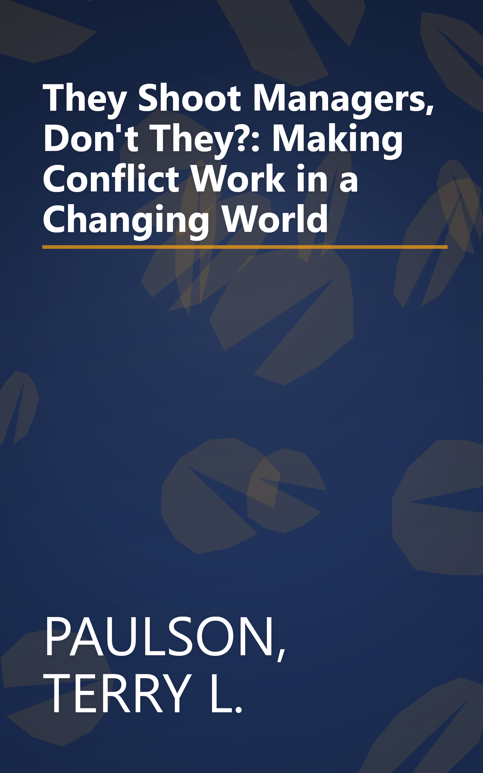 They Shoot Managers, Don't They?: Making Conflict Work in a Changing World book cover