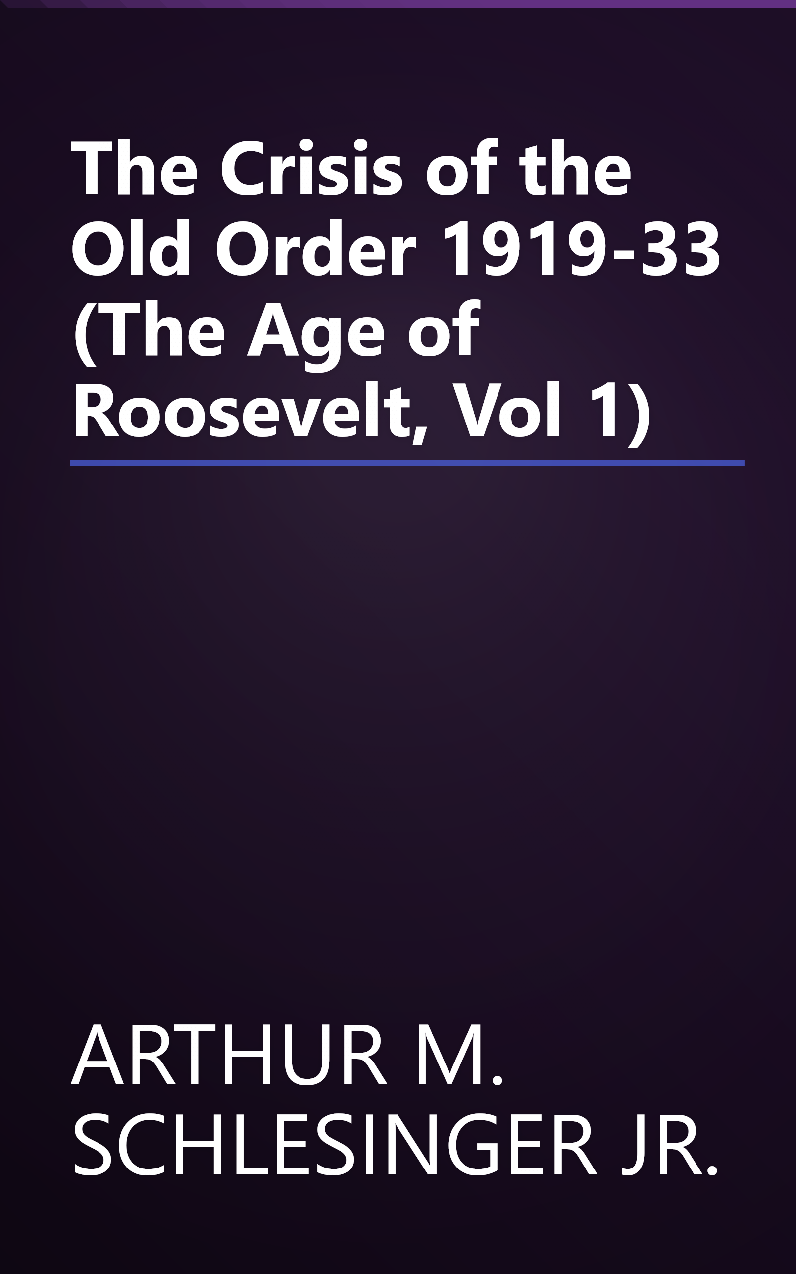 The Crisis of the Old Order 1919-33 (The Age of Roosevelt, Vol 1) book cover