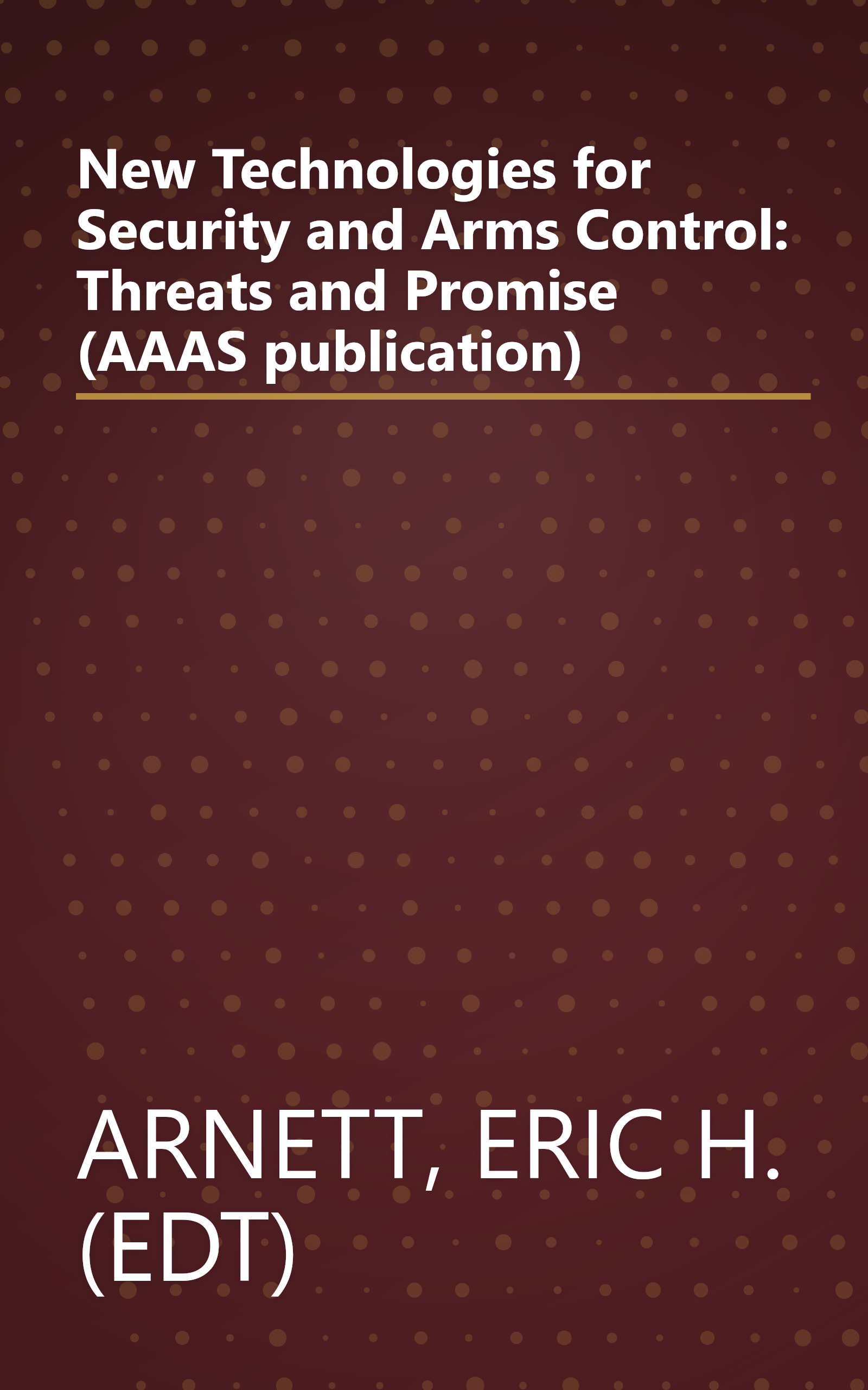 New Technologies for Security and Arms Control: Threats and Promise (AAAS publication) book cover