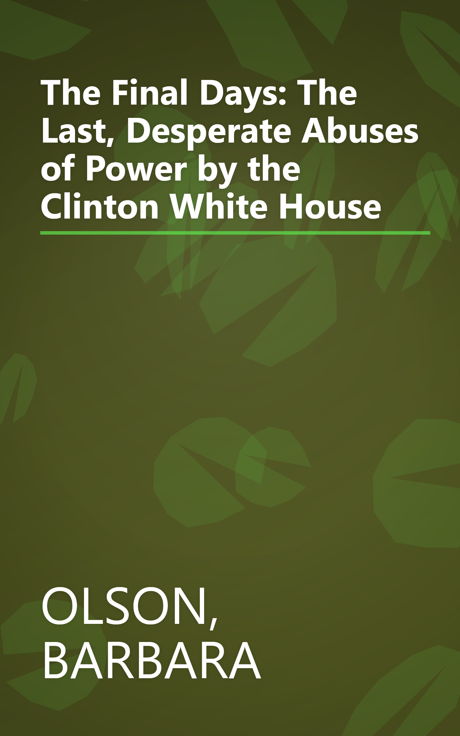 The Final Days: The Last, Desperate Abuses of Power by the Clinton White House book cover