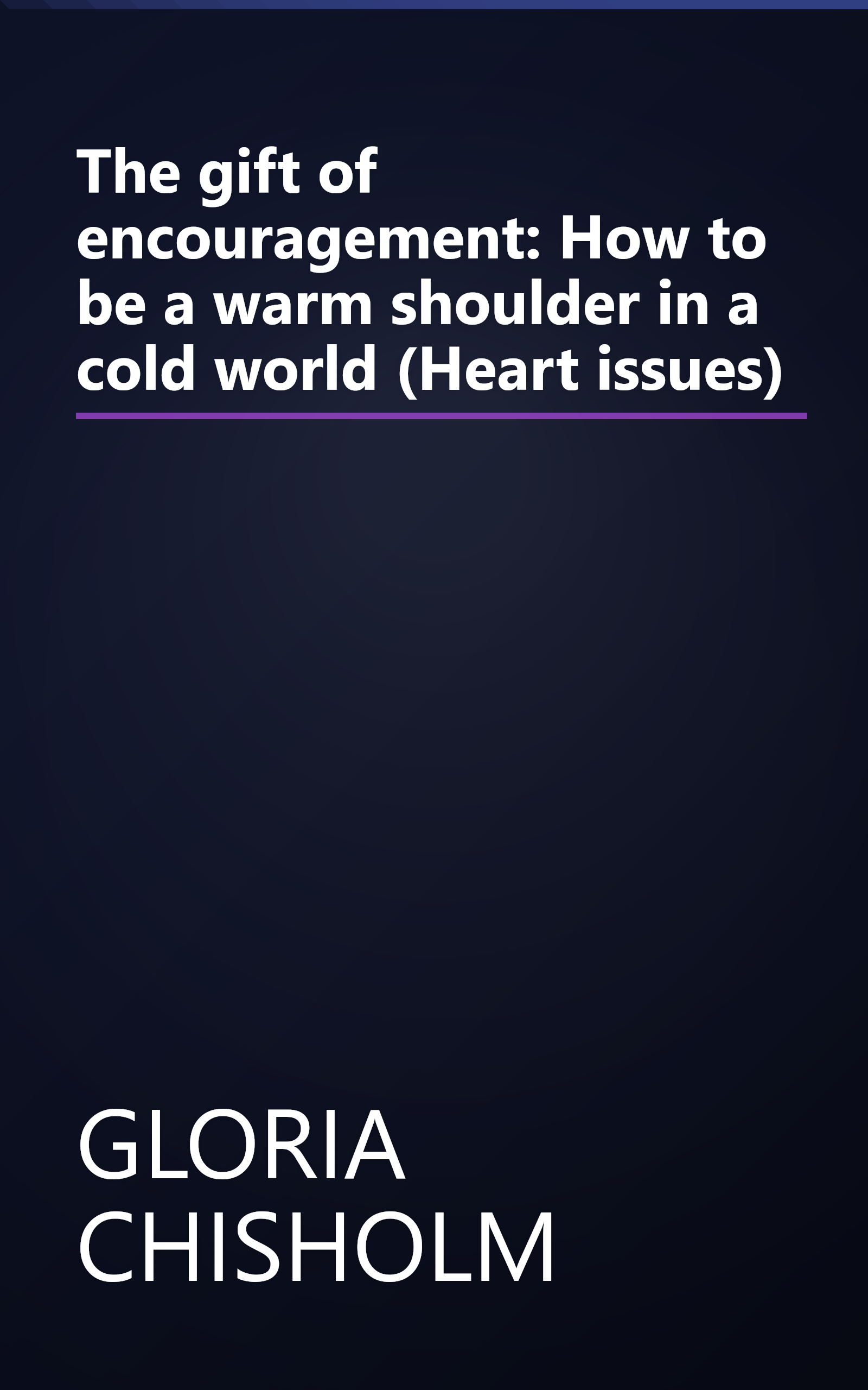 The gift of encouragement: How to be a warm shoulder in a cold world (Heart issues) book cover