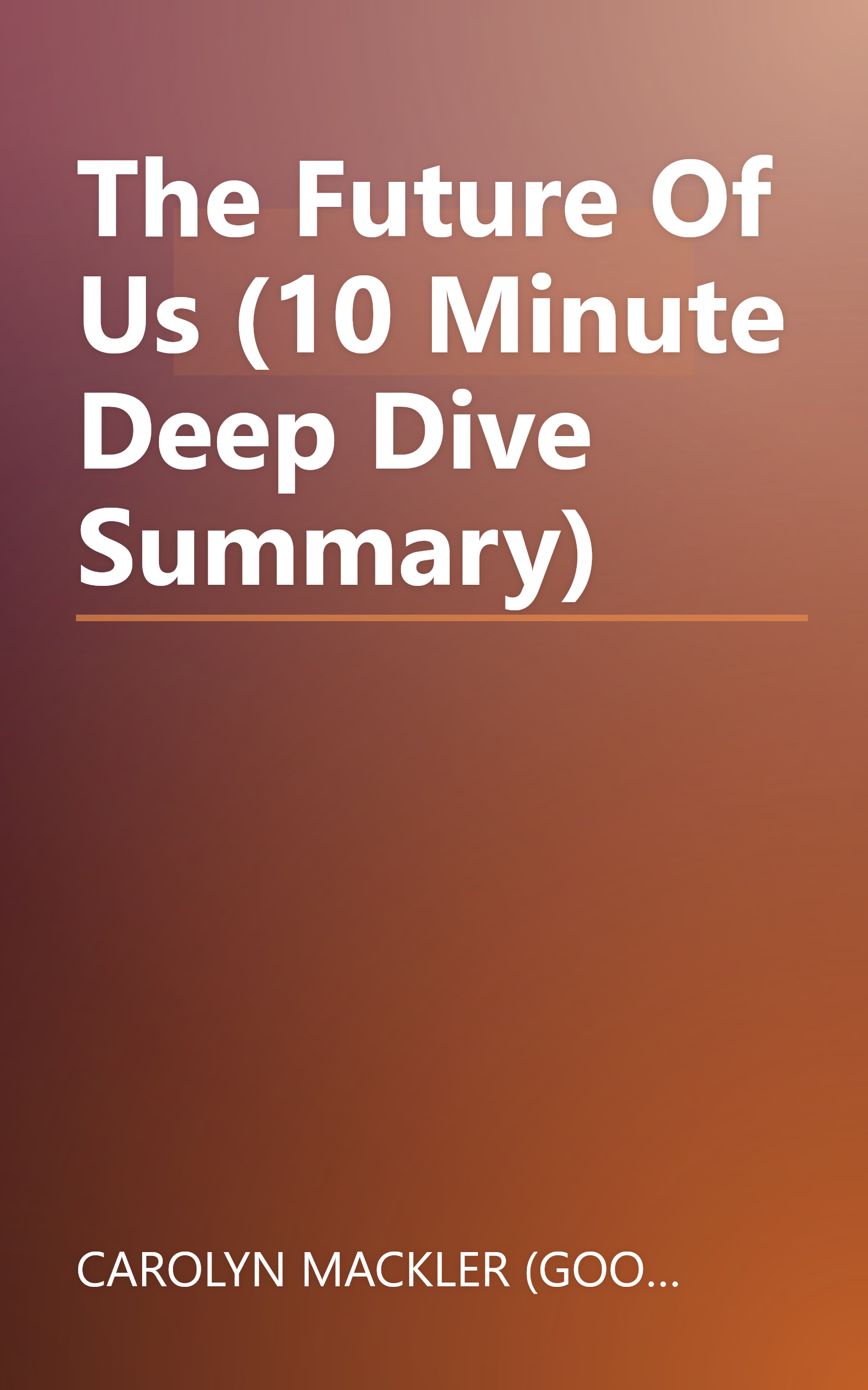 The Future Of Us (10 Minute   Deep Dive Summary) book cover