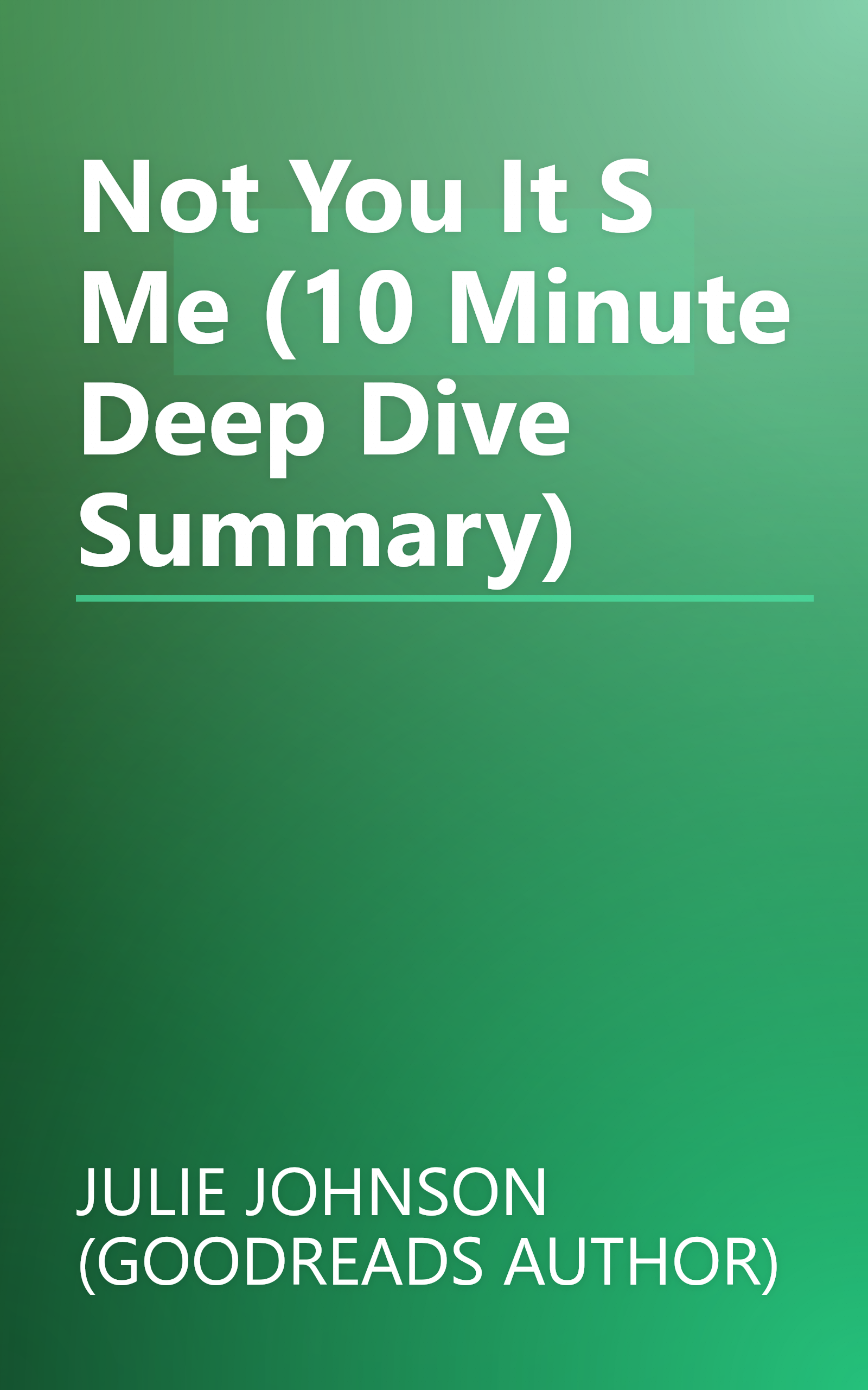 Not You It S Me (10 Minute   Deep Dive Summary) book cover