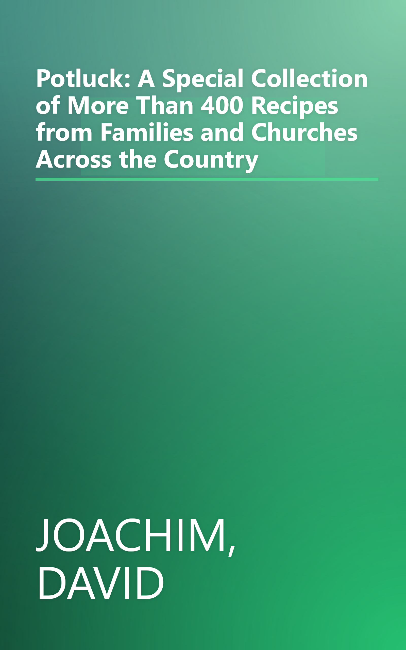 Potluck: A Special Collection of More Than 400 Recipes from Families and Churches Across the Country book cover