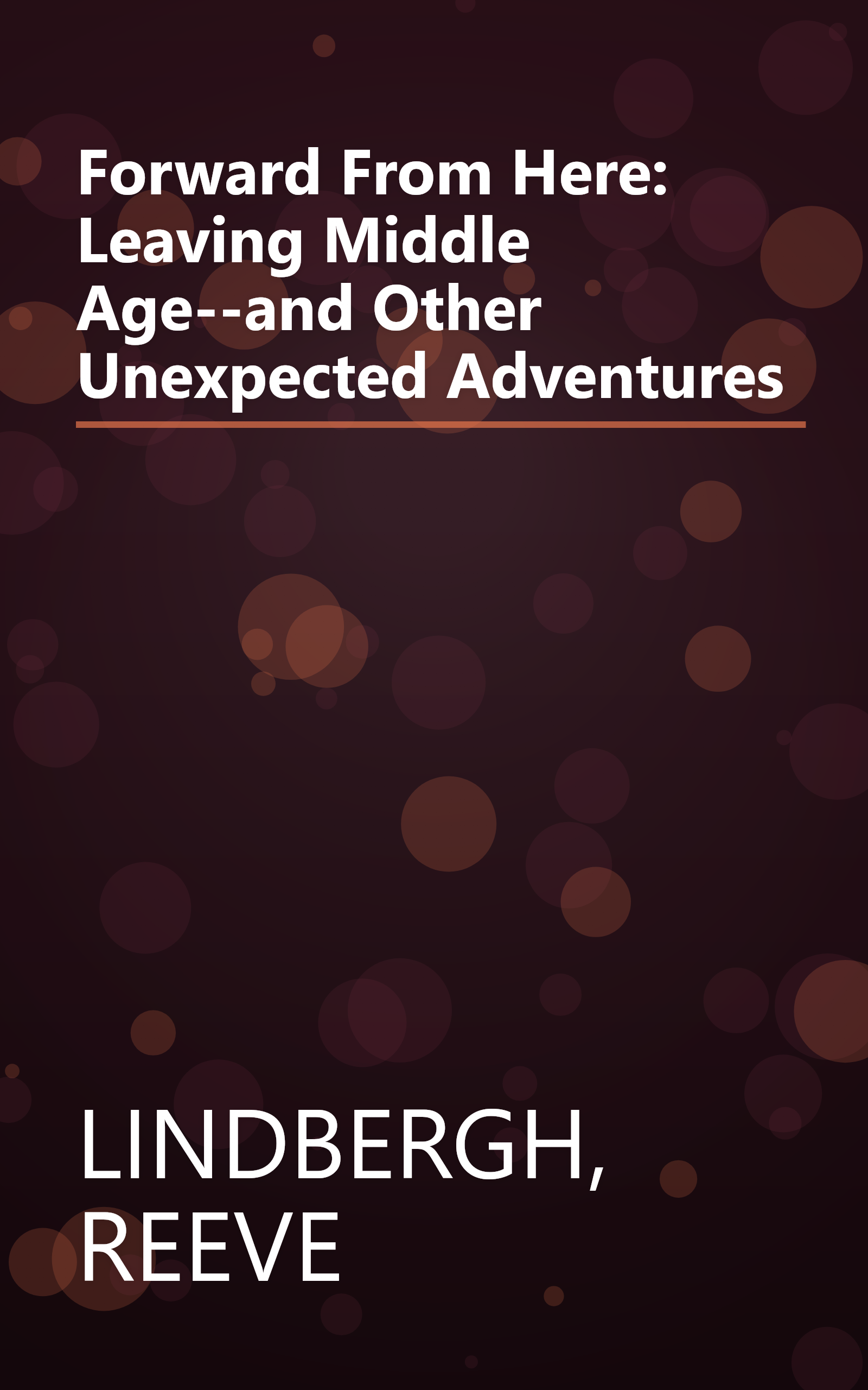 Forward From Here: Leaving Middle Age--and Other Unexpected Adventures book cover