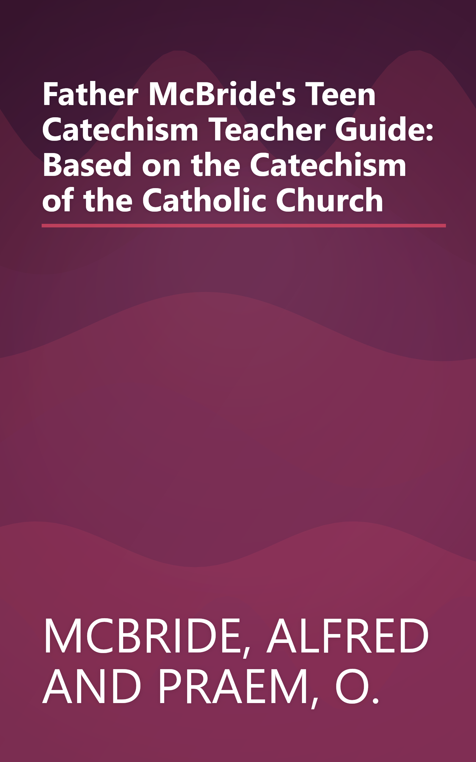 Father McBride's Teen Catechism Teacher Guide: Based on the Catechism of the Catholic Church book cover