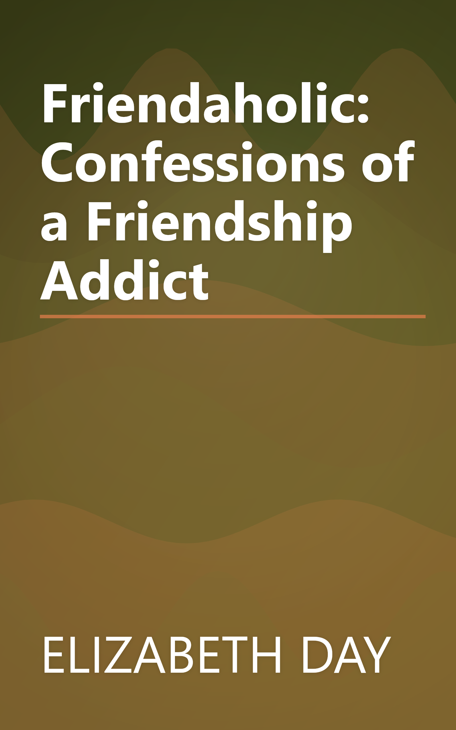 Friendaholic: Confessions of a Friendship Addict book cover