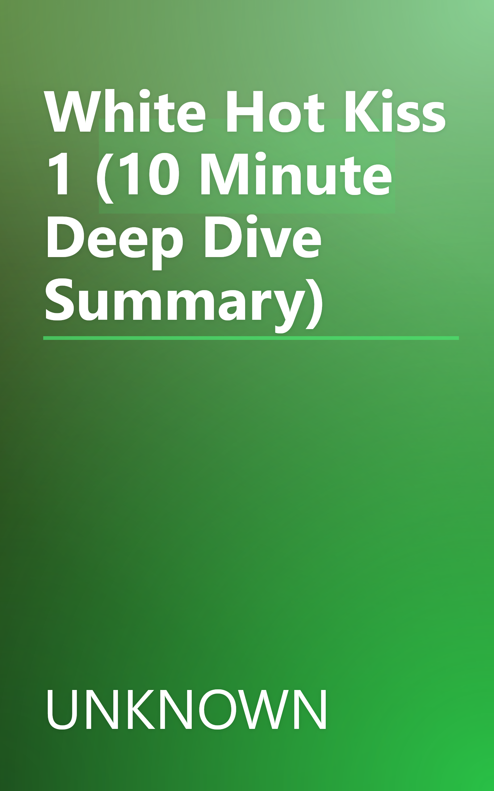 White Hot Kiss 1 (10 Minute   Deep Dive Summary) book cover