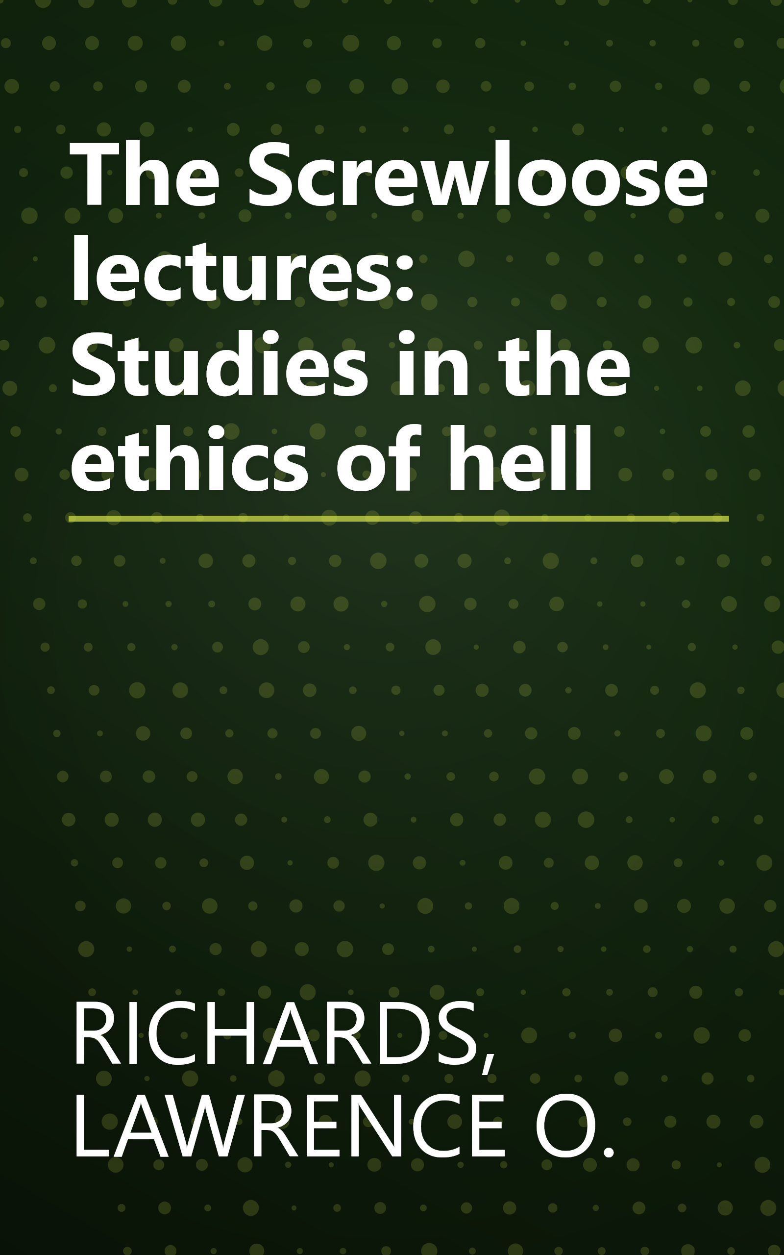The Screwloose lectures: Studies in the ethics of hell book cover