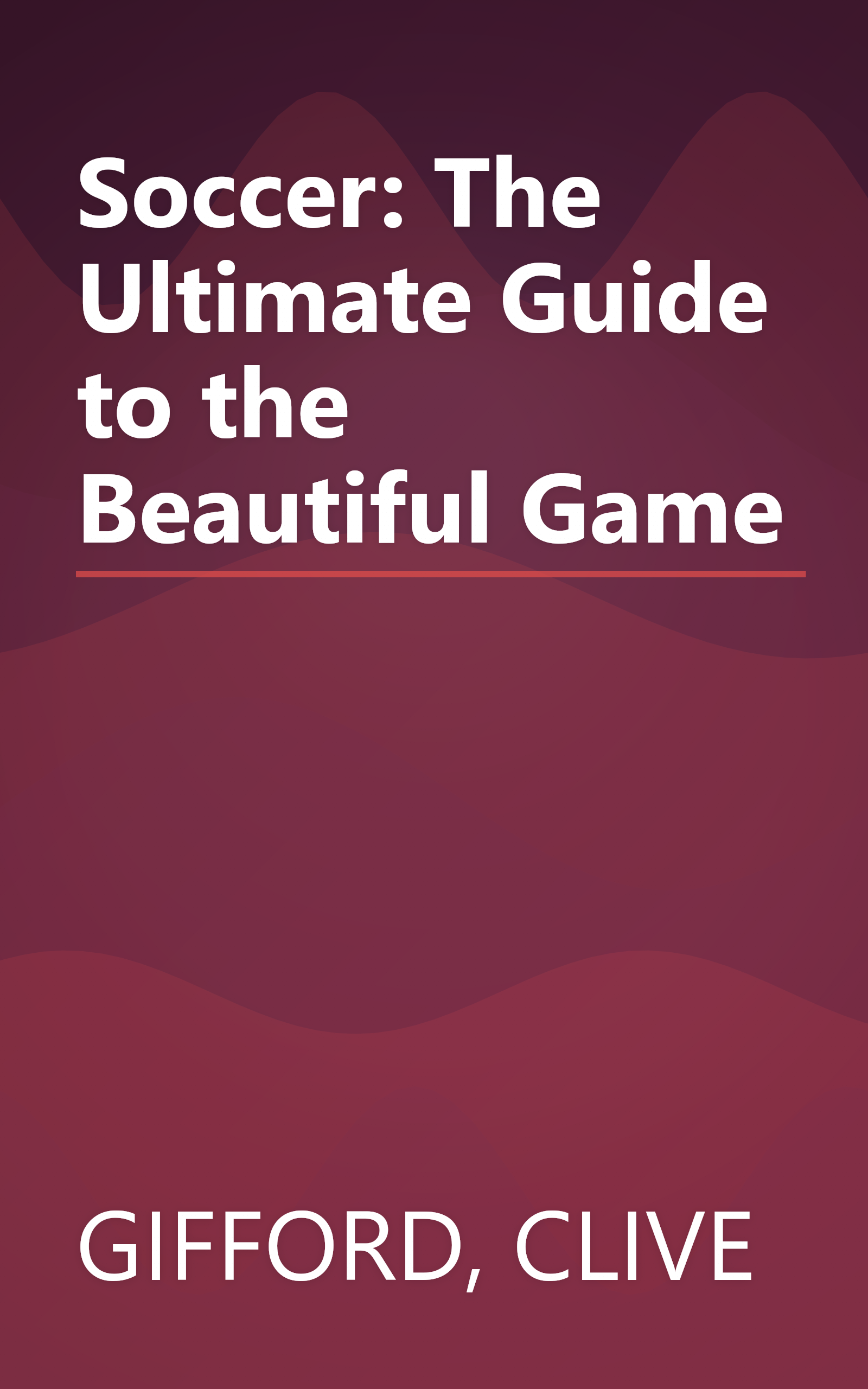 Soccer: The Ultimate Guide to the Beautiful Game book cover