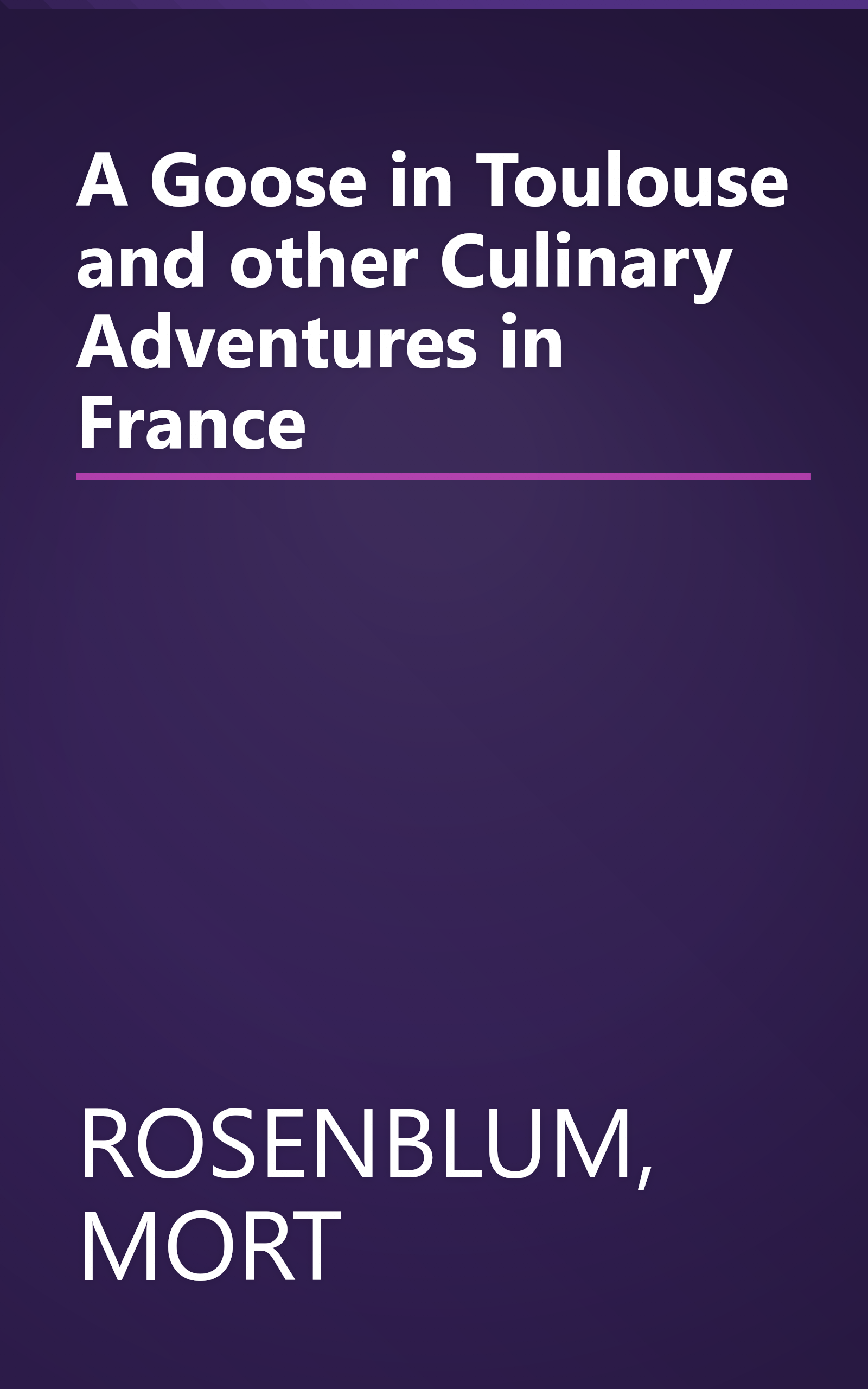 A Goose in Toulouse and other Culinary Adventures in France book cover