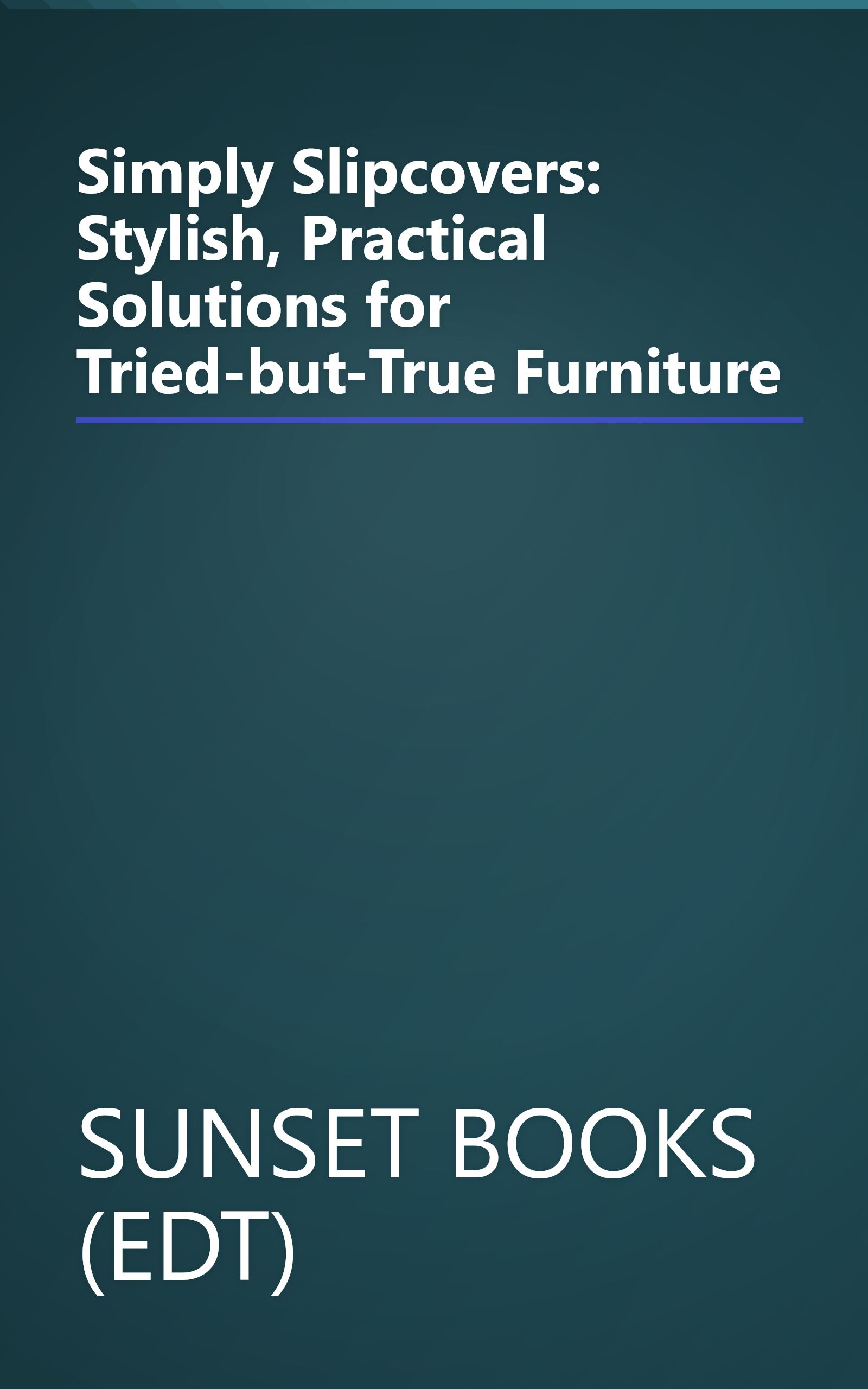 Simply Slipcovers: Stylish, Practical Solutions for Tried-but-True Furniture book cover