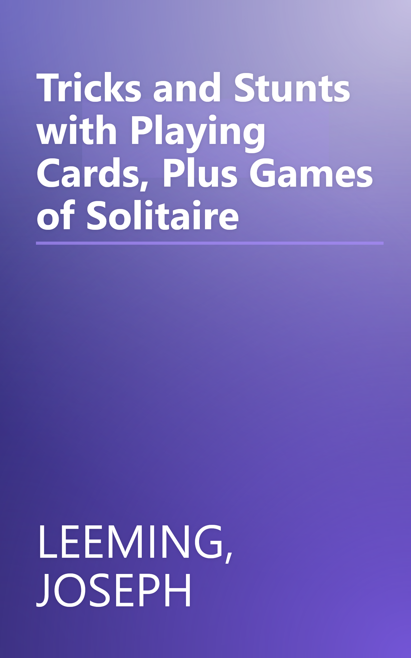 Tricks and Stunts with Playing Cards, Plus Games of Solitaire book cover