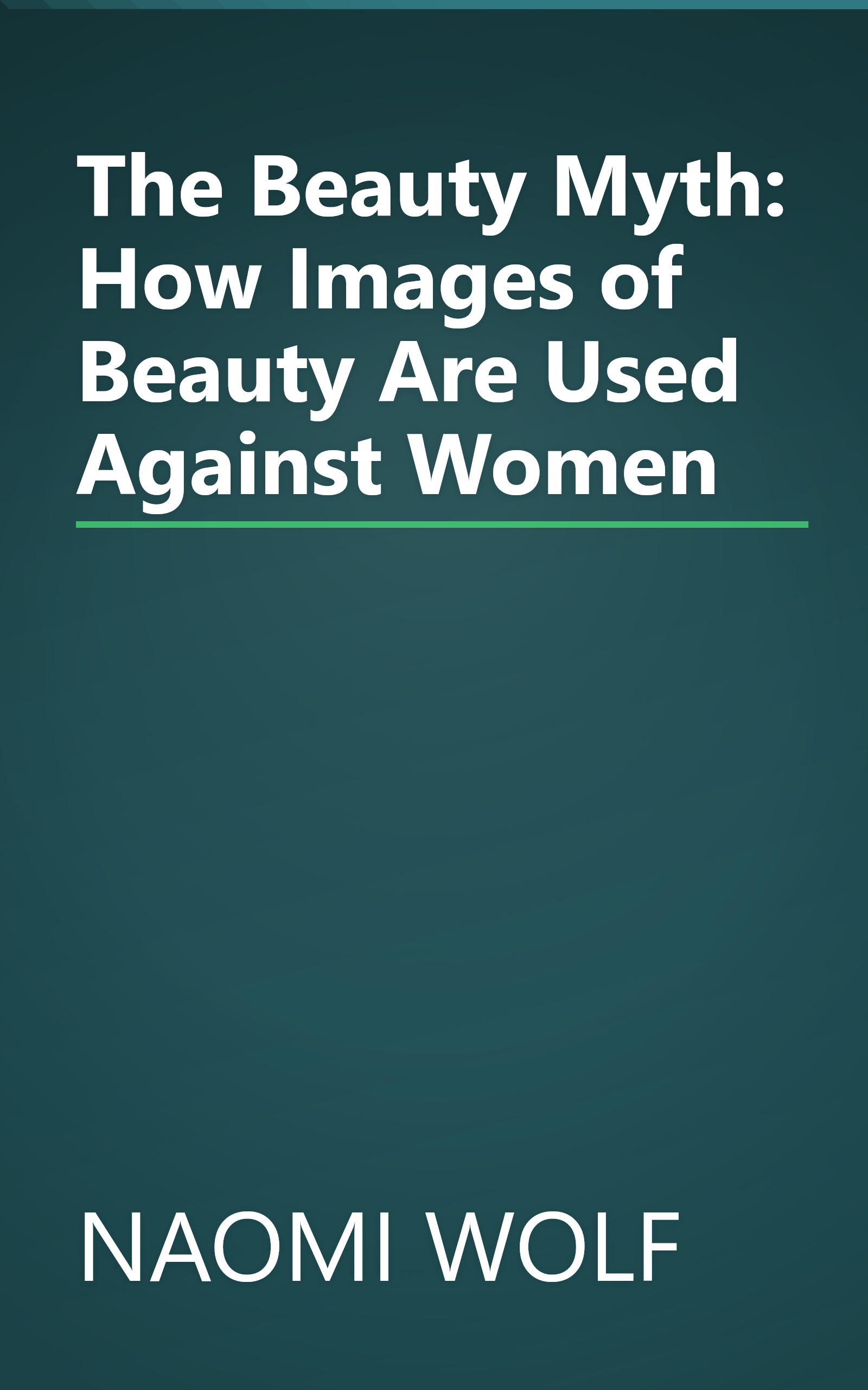 The Beauty Myth: How Images of Beauty Are Used Against Women book cover