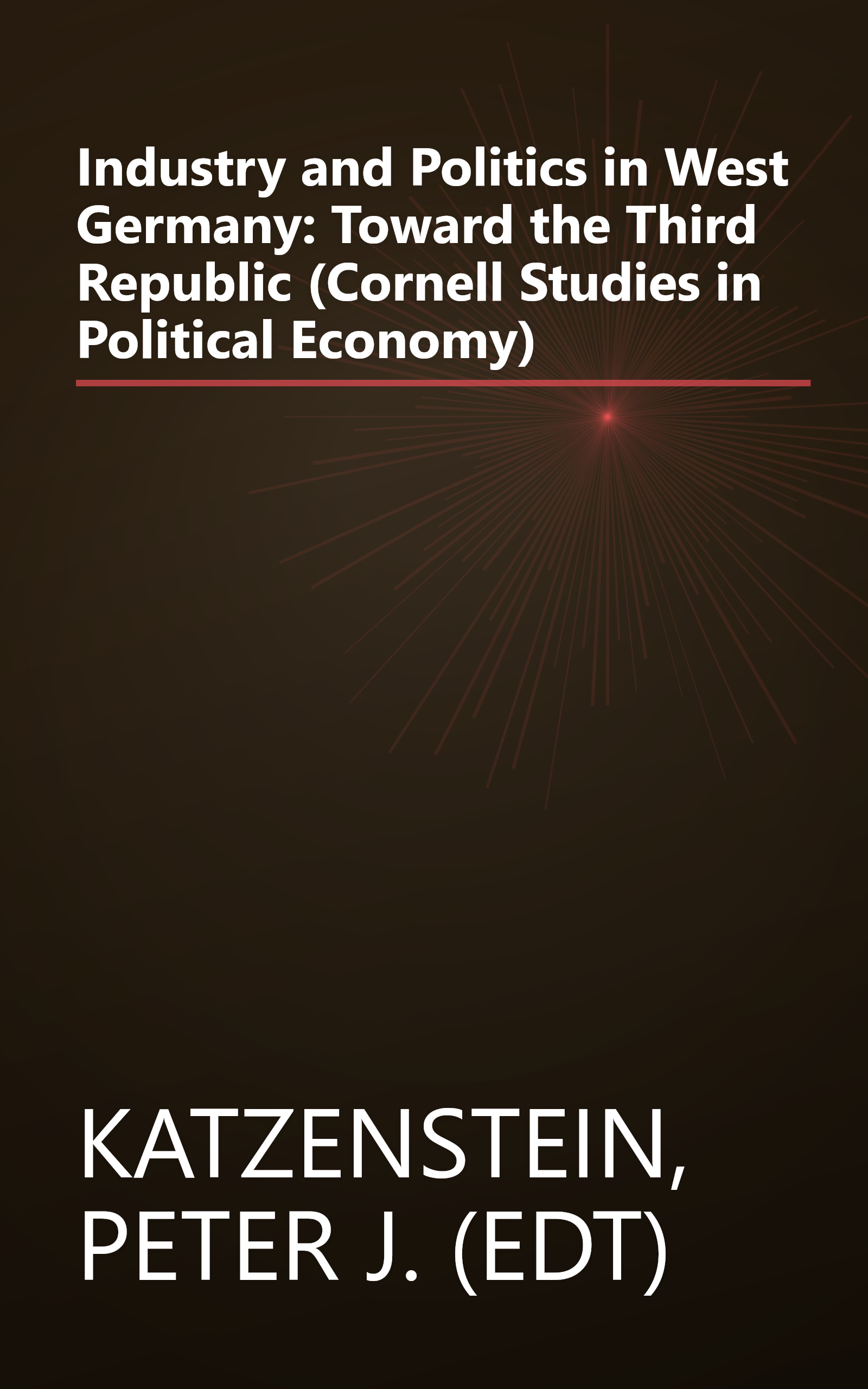 Industry and Politics in West Germany: Toward the Third Republic (Cornell Studies in Political Economy) book cover