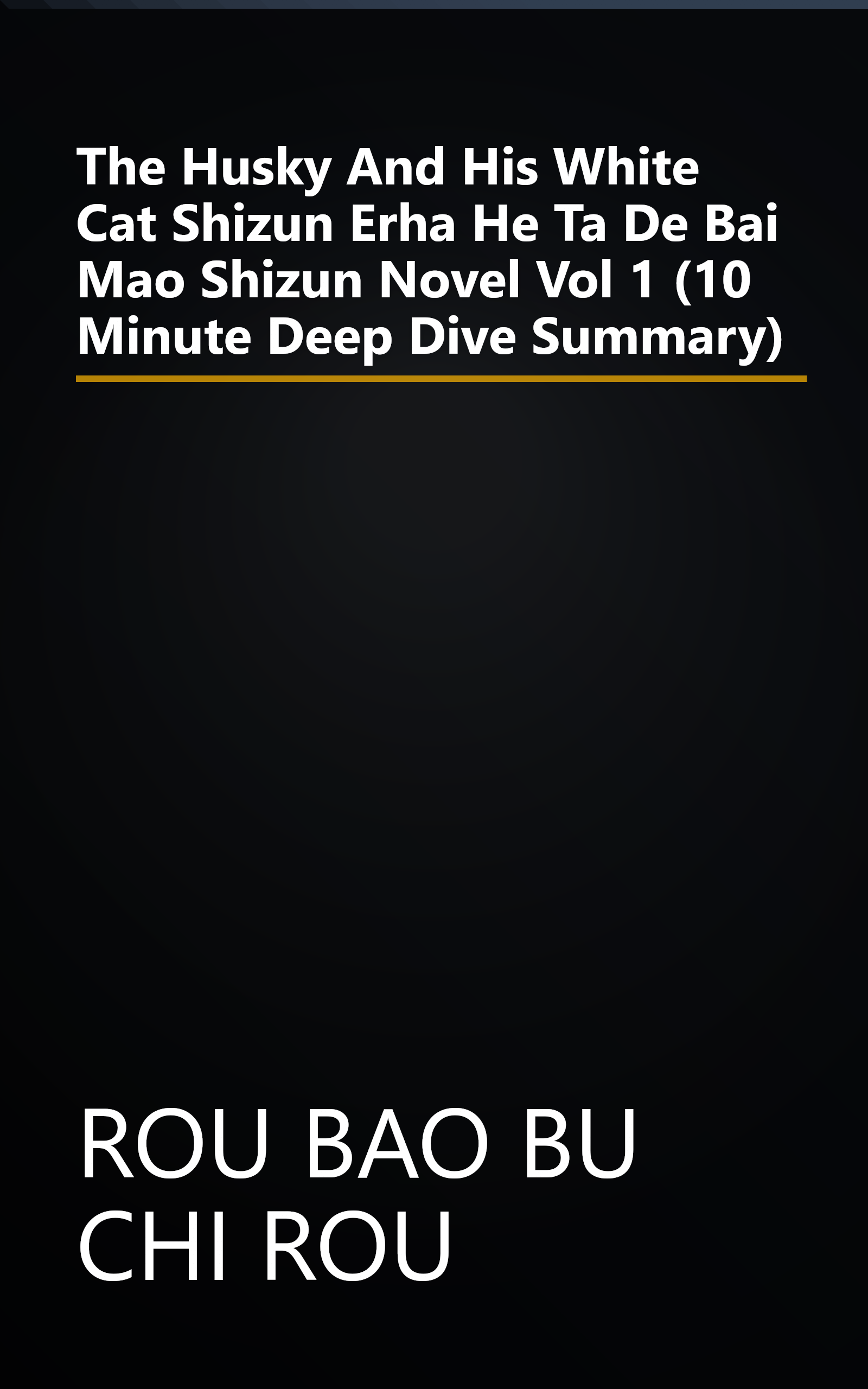 The Husky And His White Cat Shizun  Erha He Ta De Bai Mao Shizun  Novel  Vol  1 (10 Minute   Deep Dive Summary) book cover