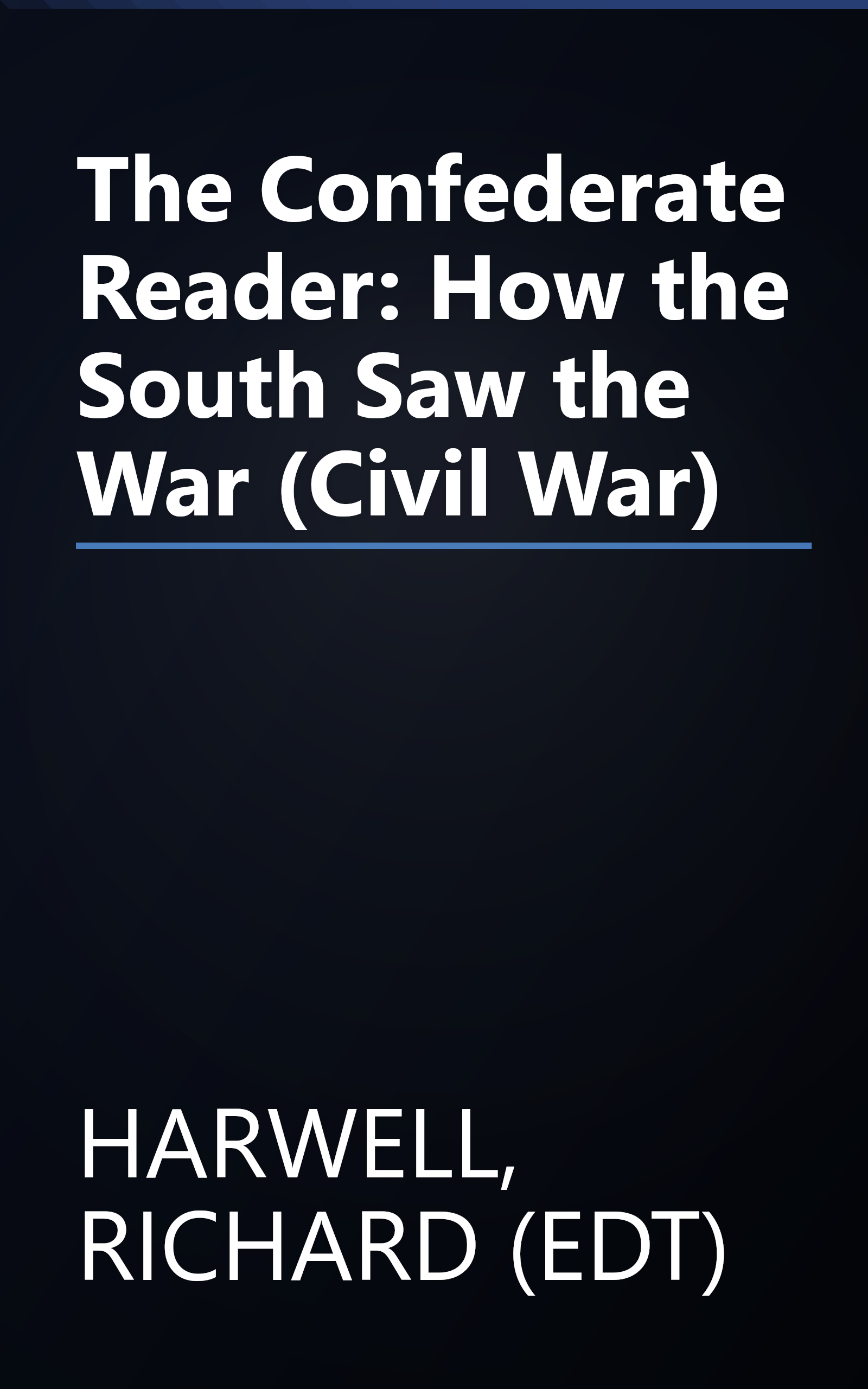 The Confederate Reader: How the South Saw the War (Civil War) book cover