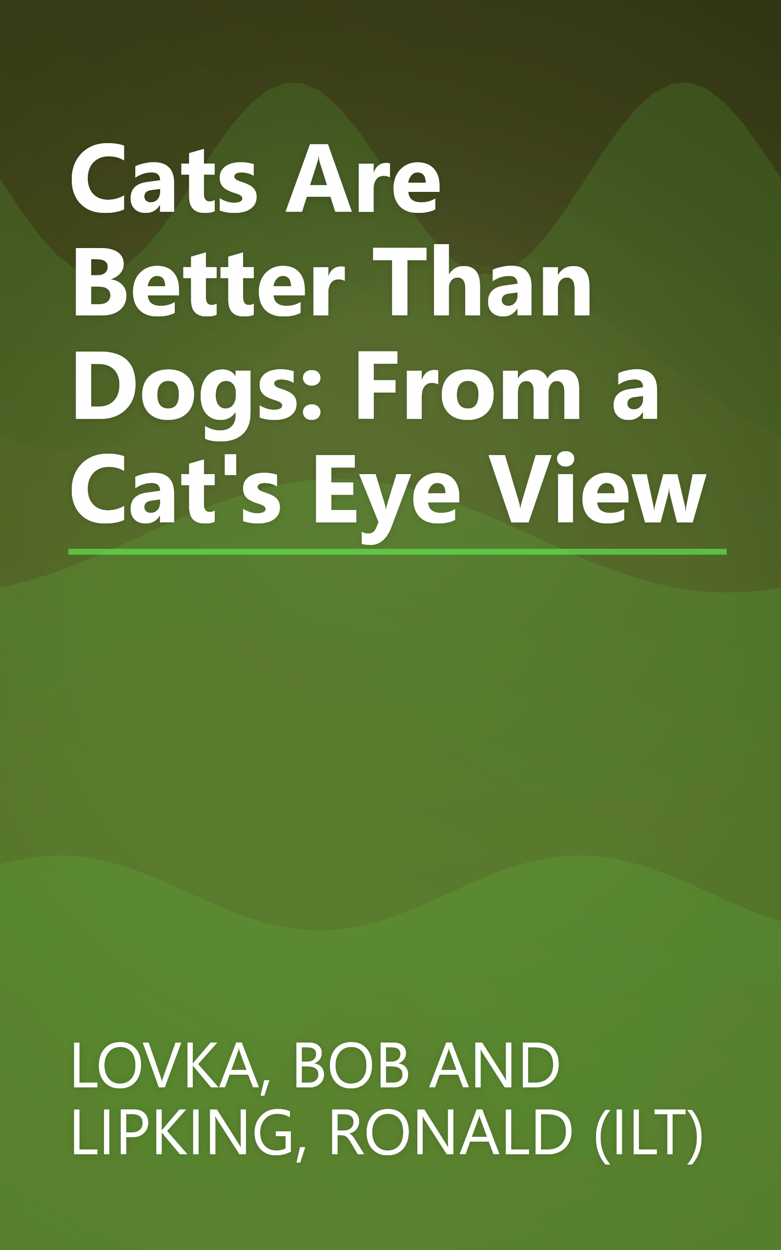 Cats Are Better Than Dogs: From a Cat's Eye View book cover