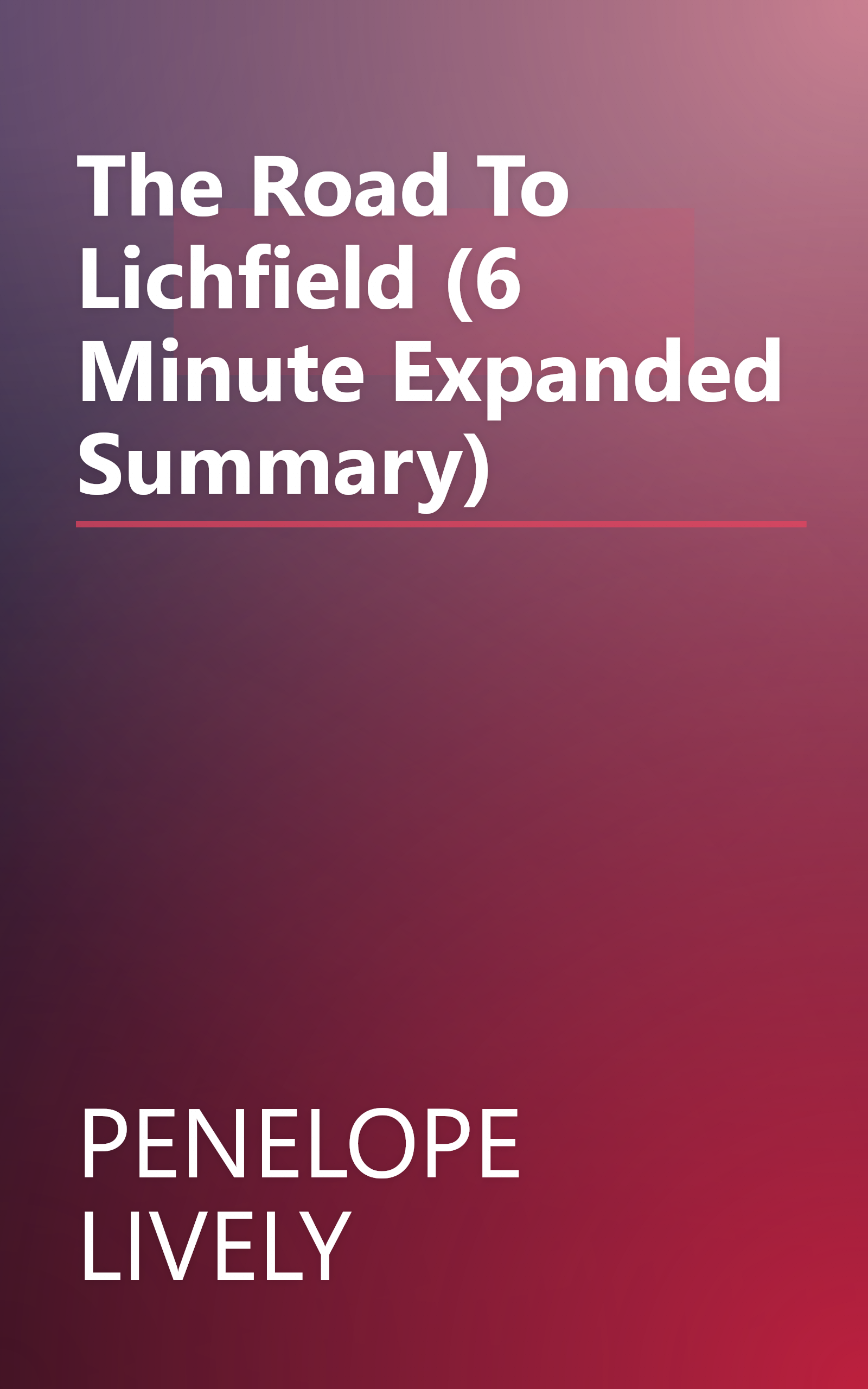 The Road To Lichfield (6 Minute   Expanded Summary) book cover