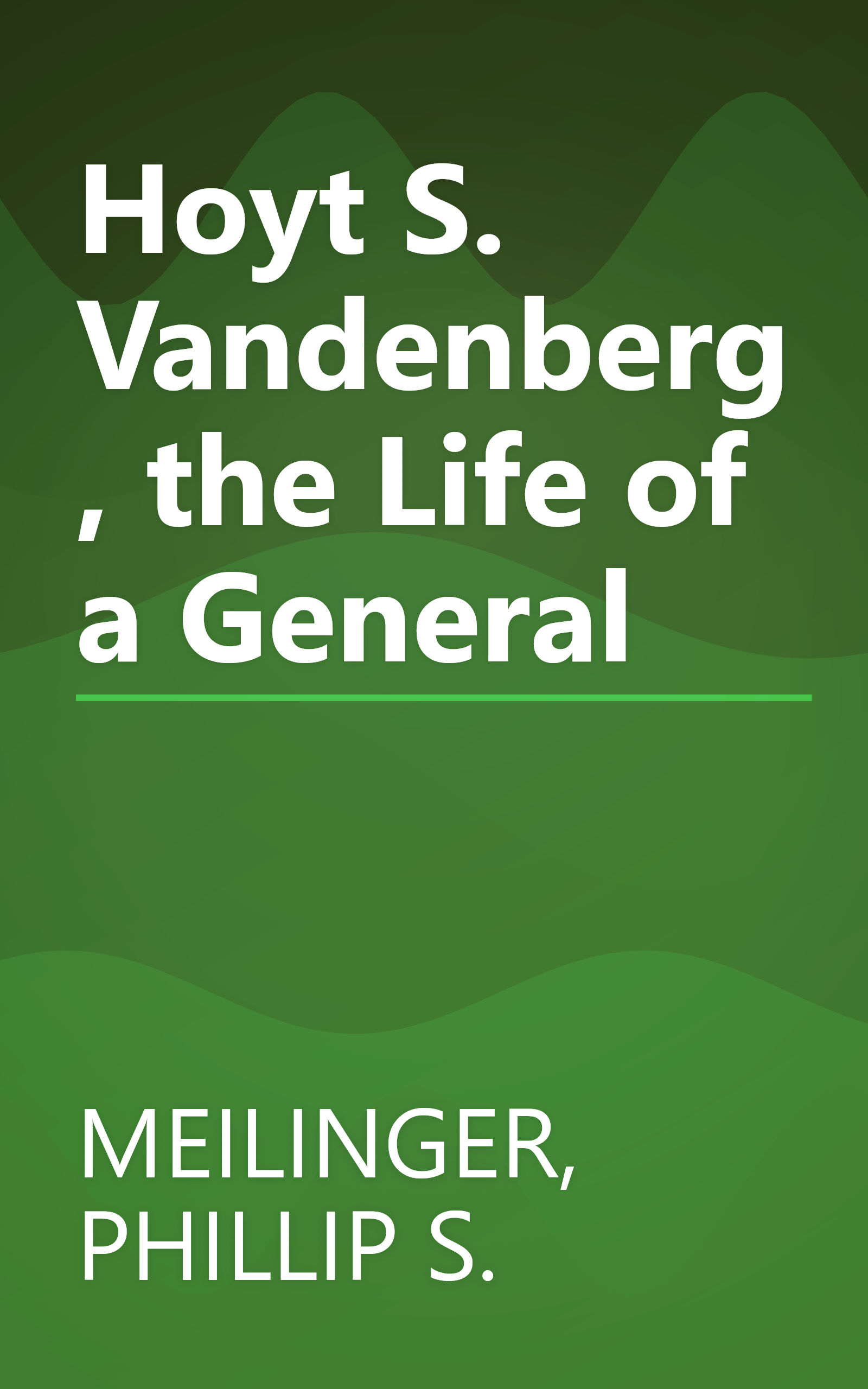 Hoyt S. Vandenberg, the Life of a General book cover