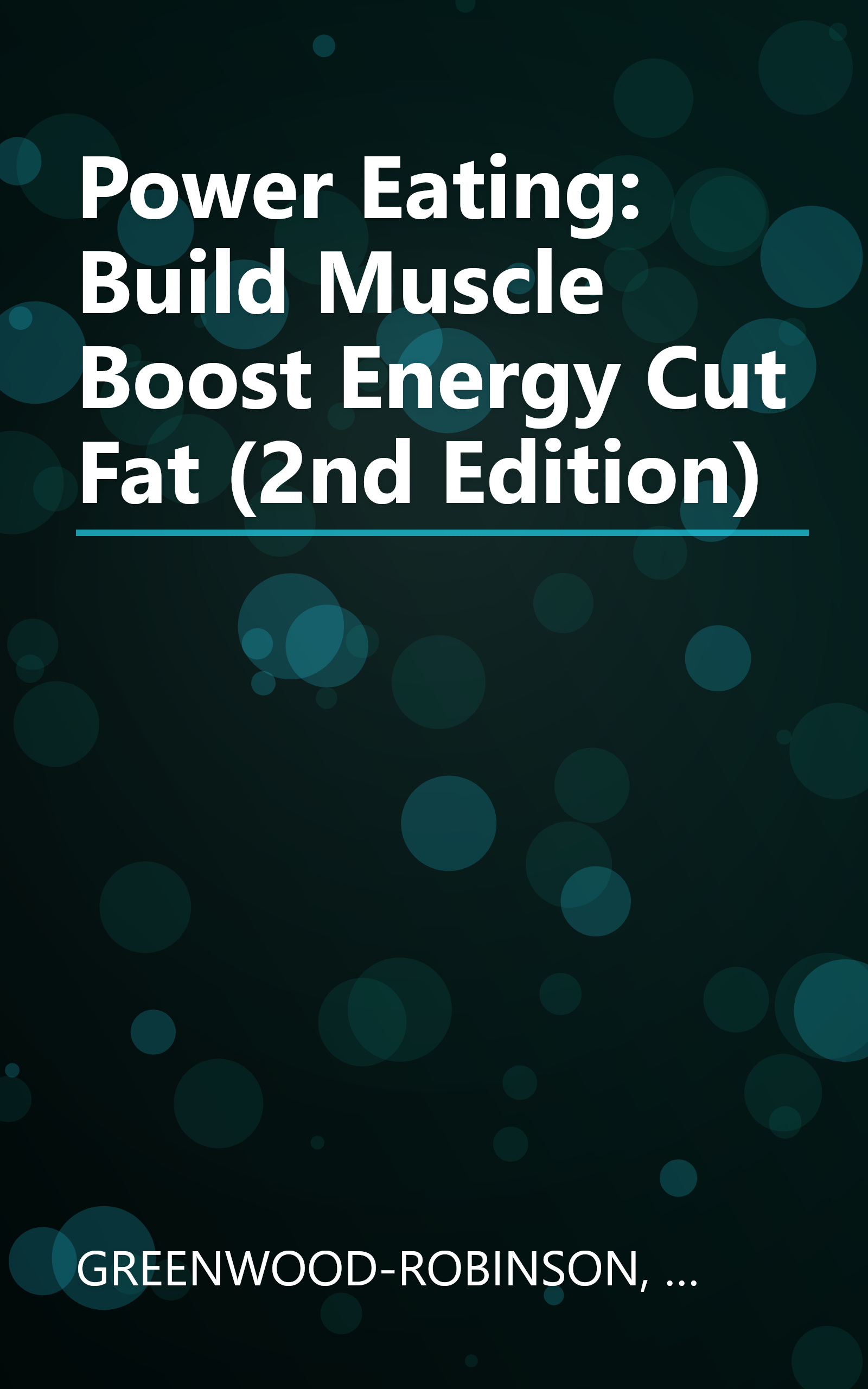 Power Eating: Build Muscle Boost Energy Cut Fat (2nd Edition) book cover