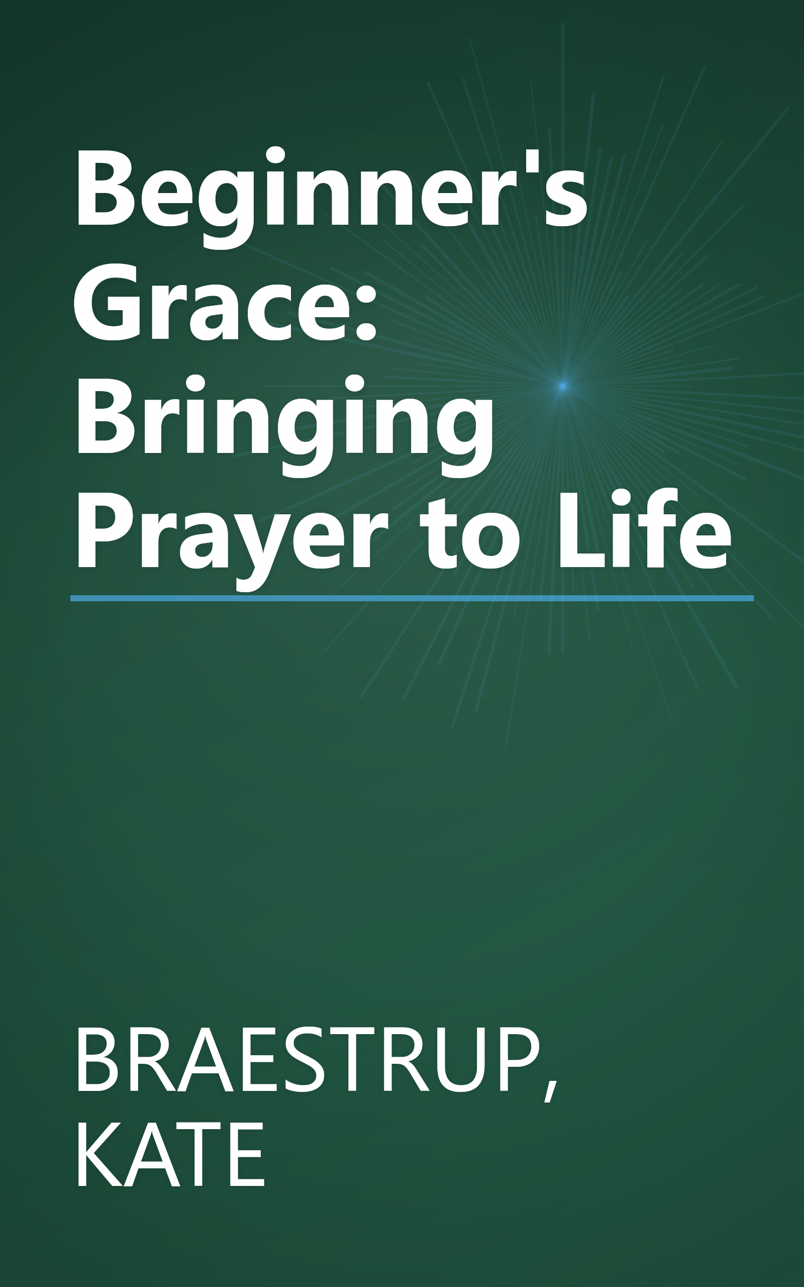 Beginner's Grace: Bringing Prayer to Life book cover