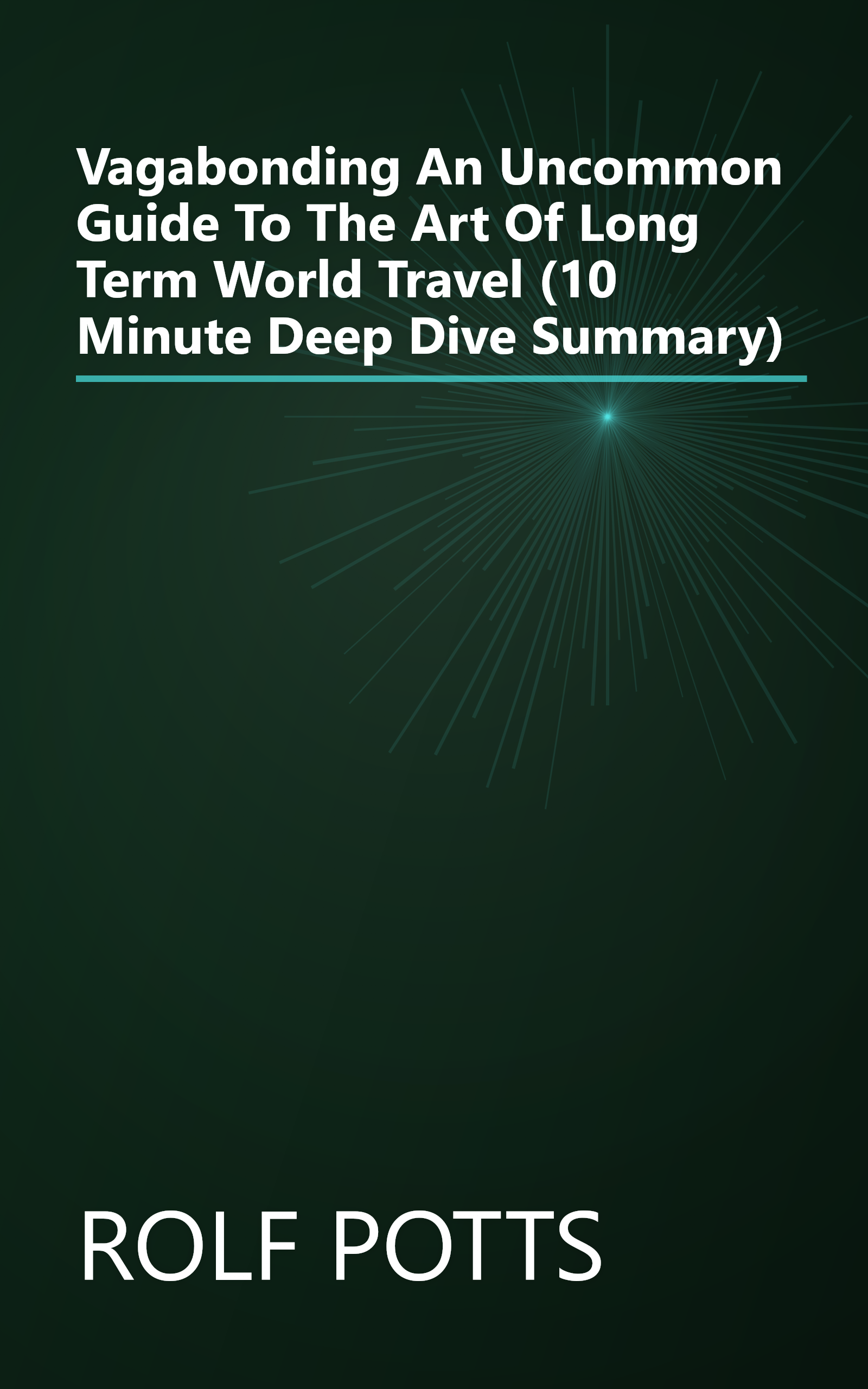 Vagabonding  An Uncommon Guide To The Art Of Long Term World Travel (10 Minute   Deep Dive Summary) book cover