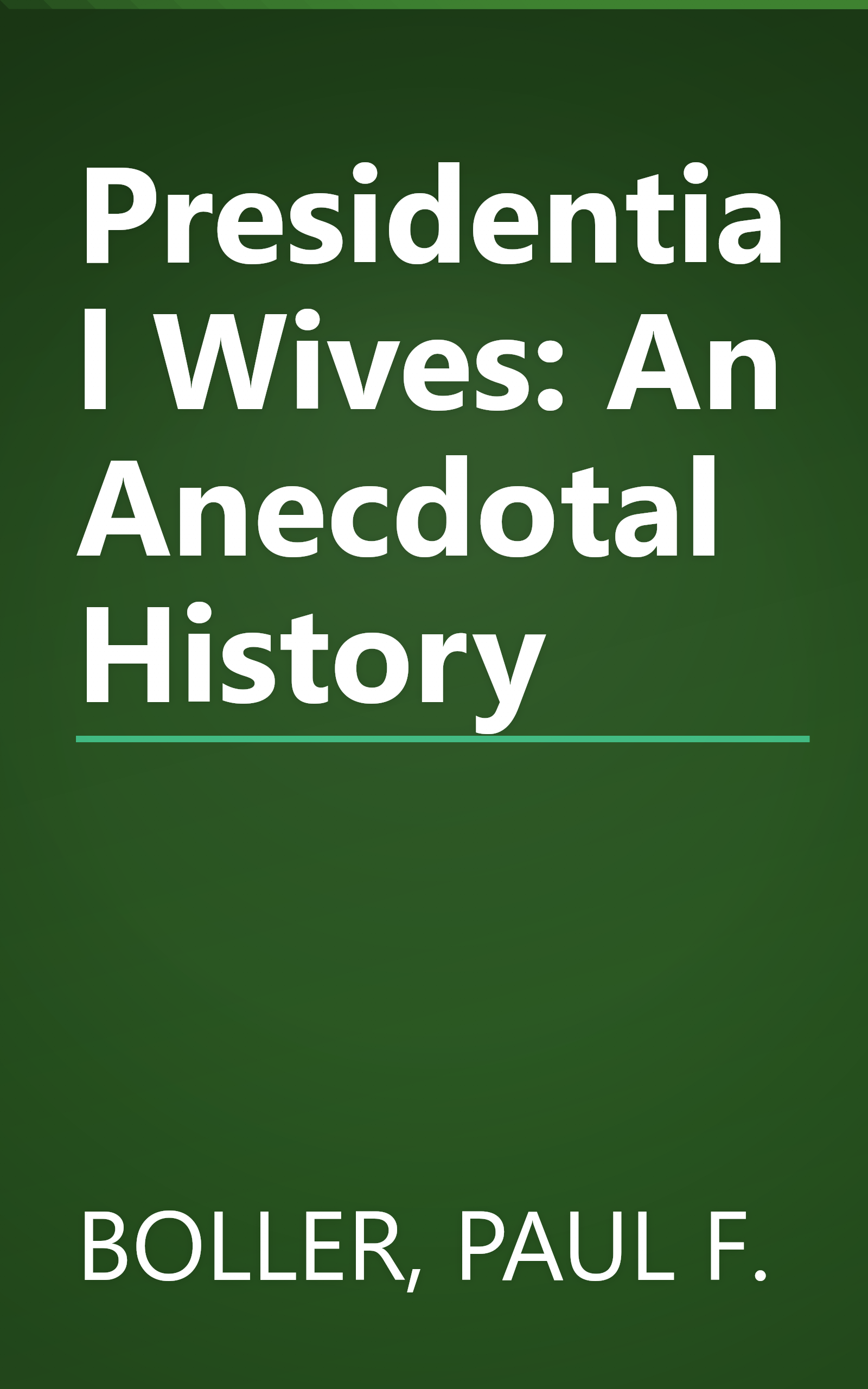 Presidential Wives: An Anecdotal History book cover