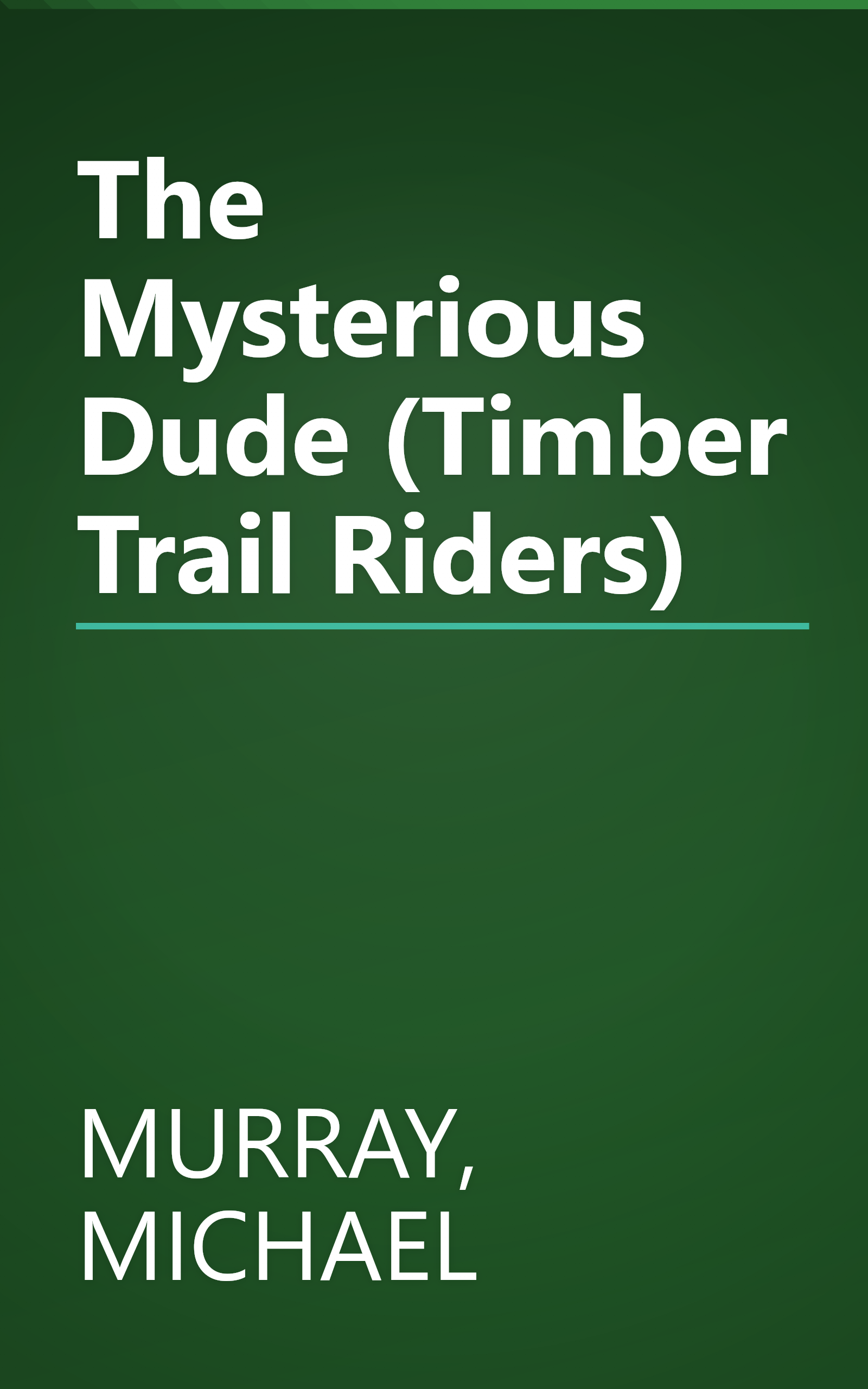 The Mysterious Dude (Timber Trail Riders) book cover