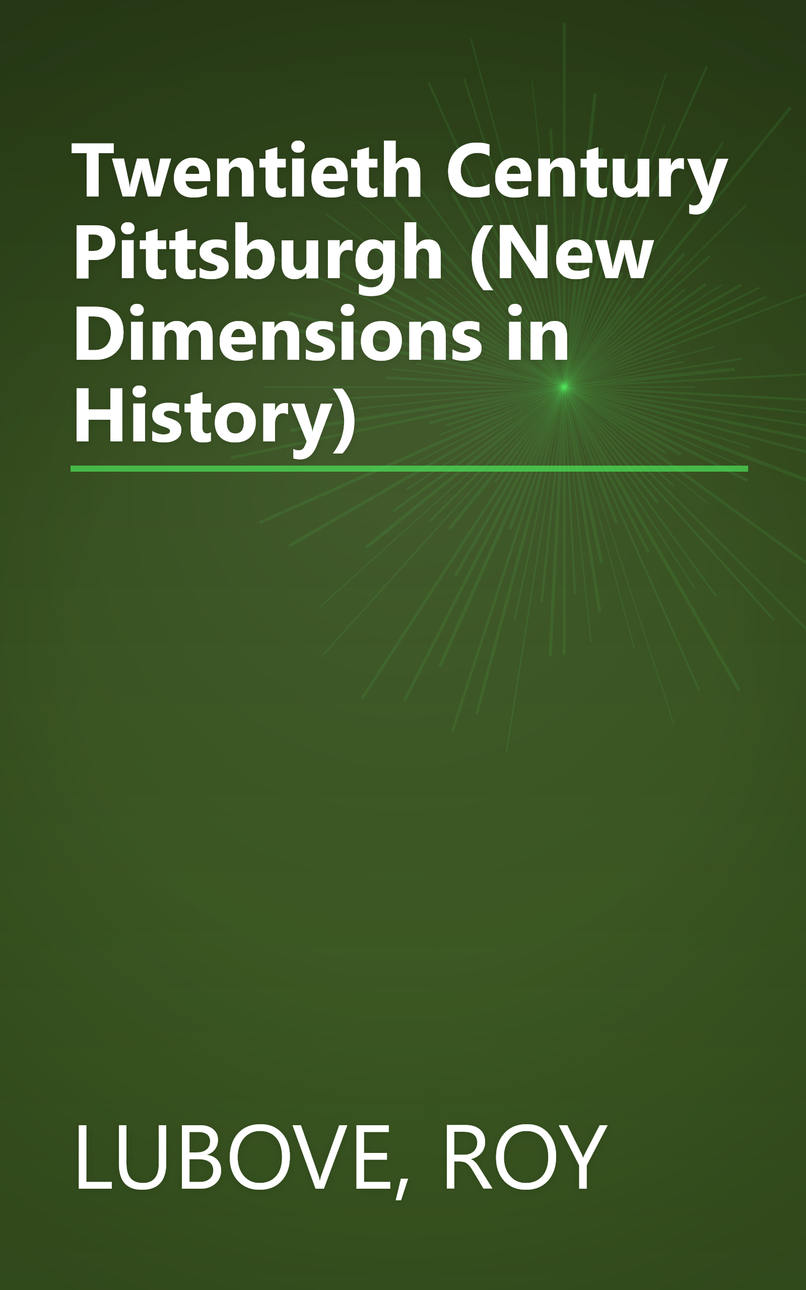 Twentieth Century Pittsburgh (New Dimensions in History) book cover
