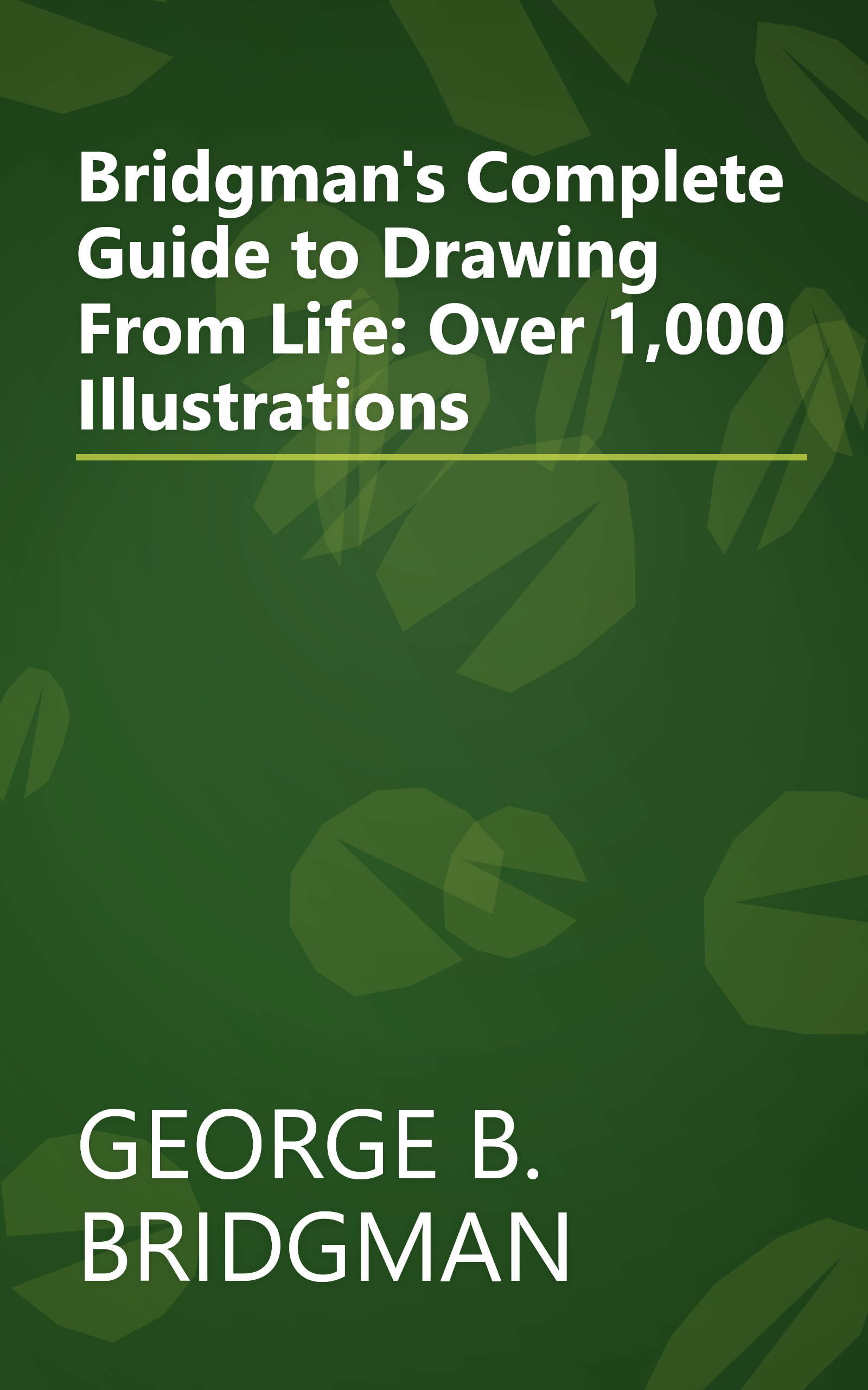 Bridgman's Complete Guide to Drawing From Life: Over 1,000 Illustrations book cover
