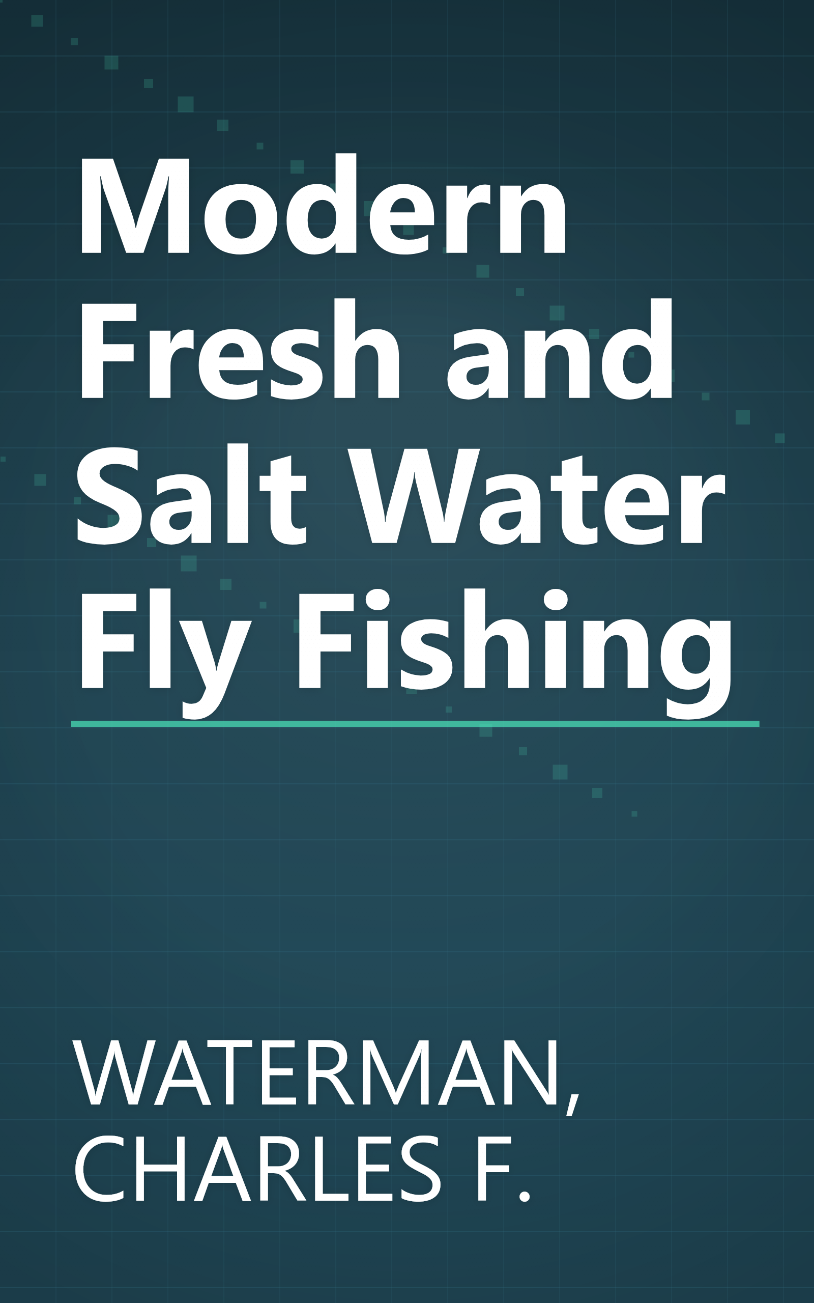 Modern Fresh and Salt Water Fly Fishing book cover