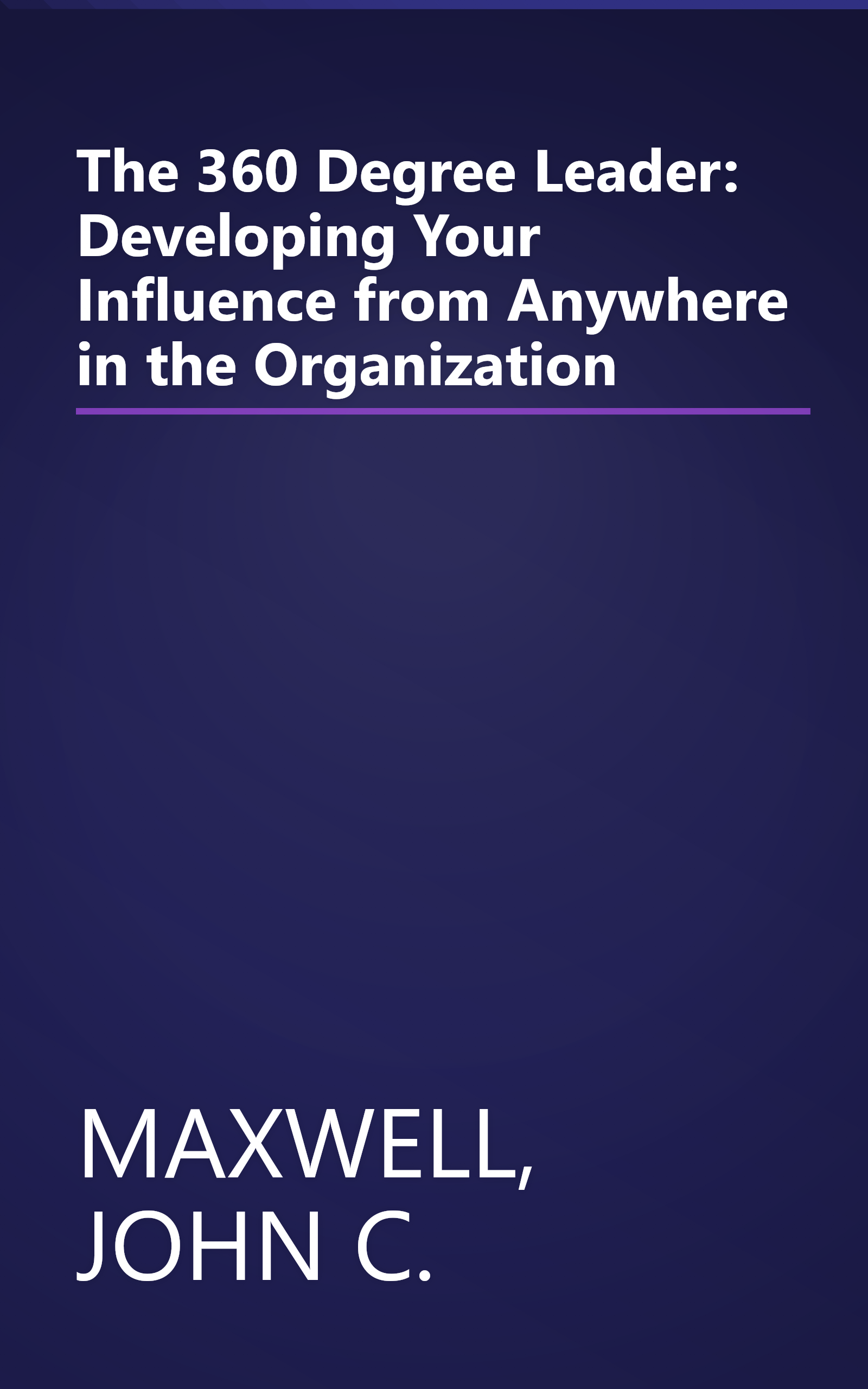 The 360 Degree Leader: Developing Your Influence from Anywhere in the Organization book cover