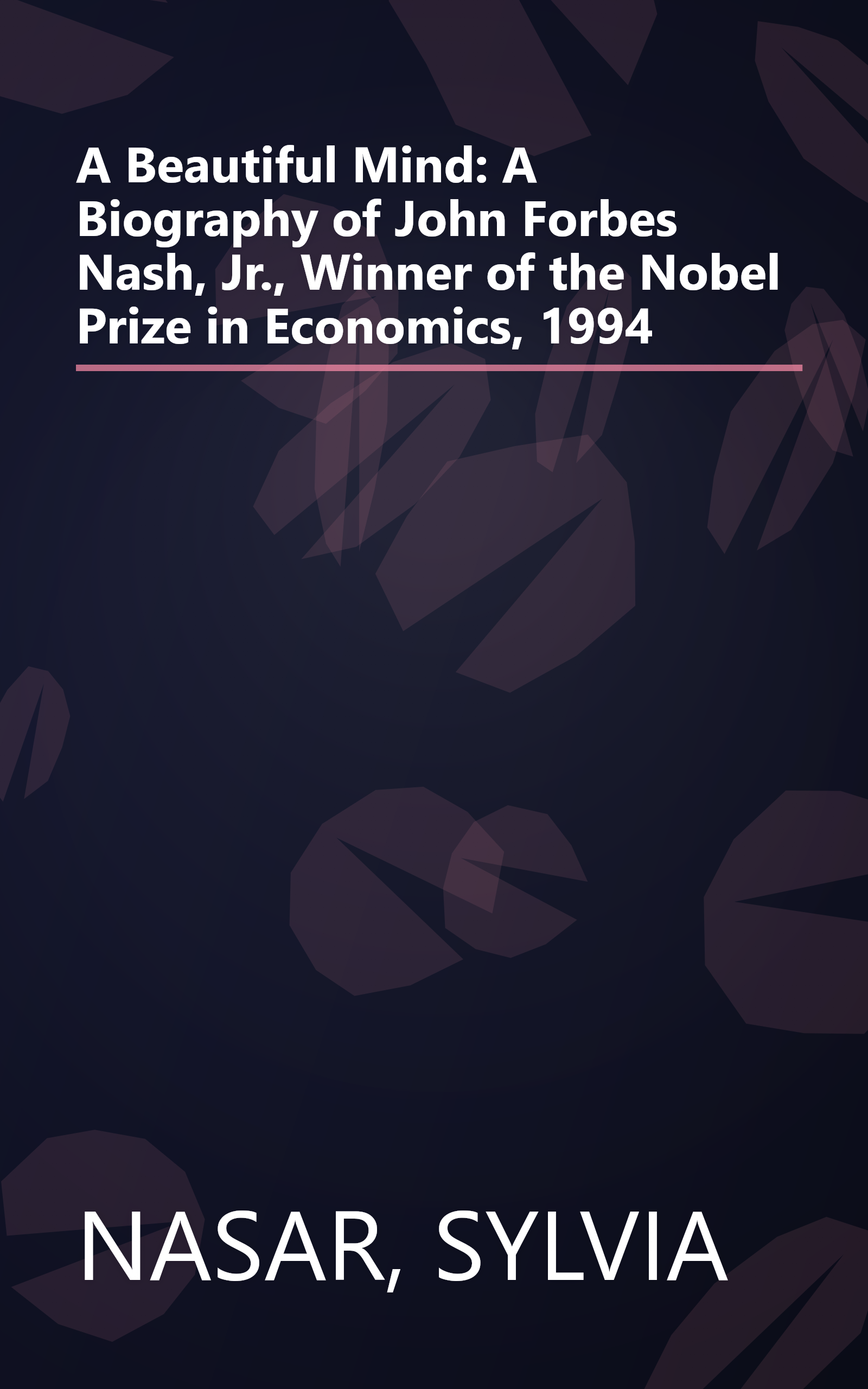 A Beautiful Mind: A Biography of John Forbes Nash, Jr., Winner of the Nobel Prize in Economics, 1994 book cover