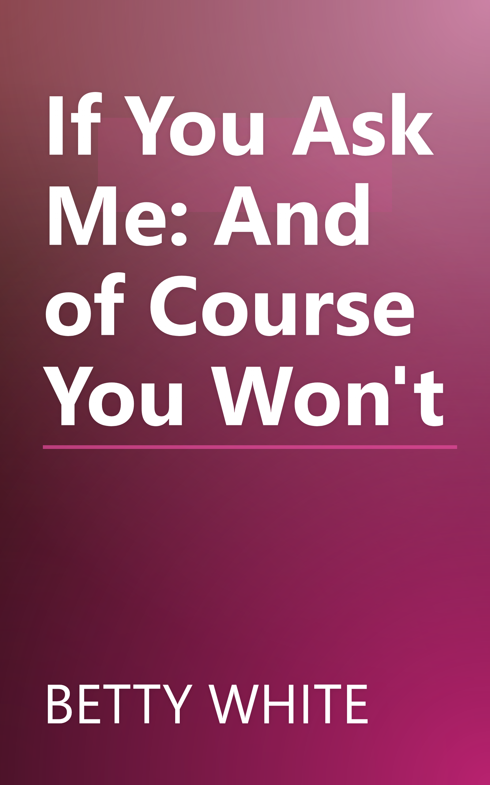 If You Ask Me: And of Course You Won't book cover