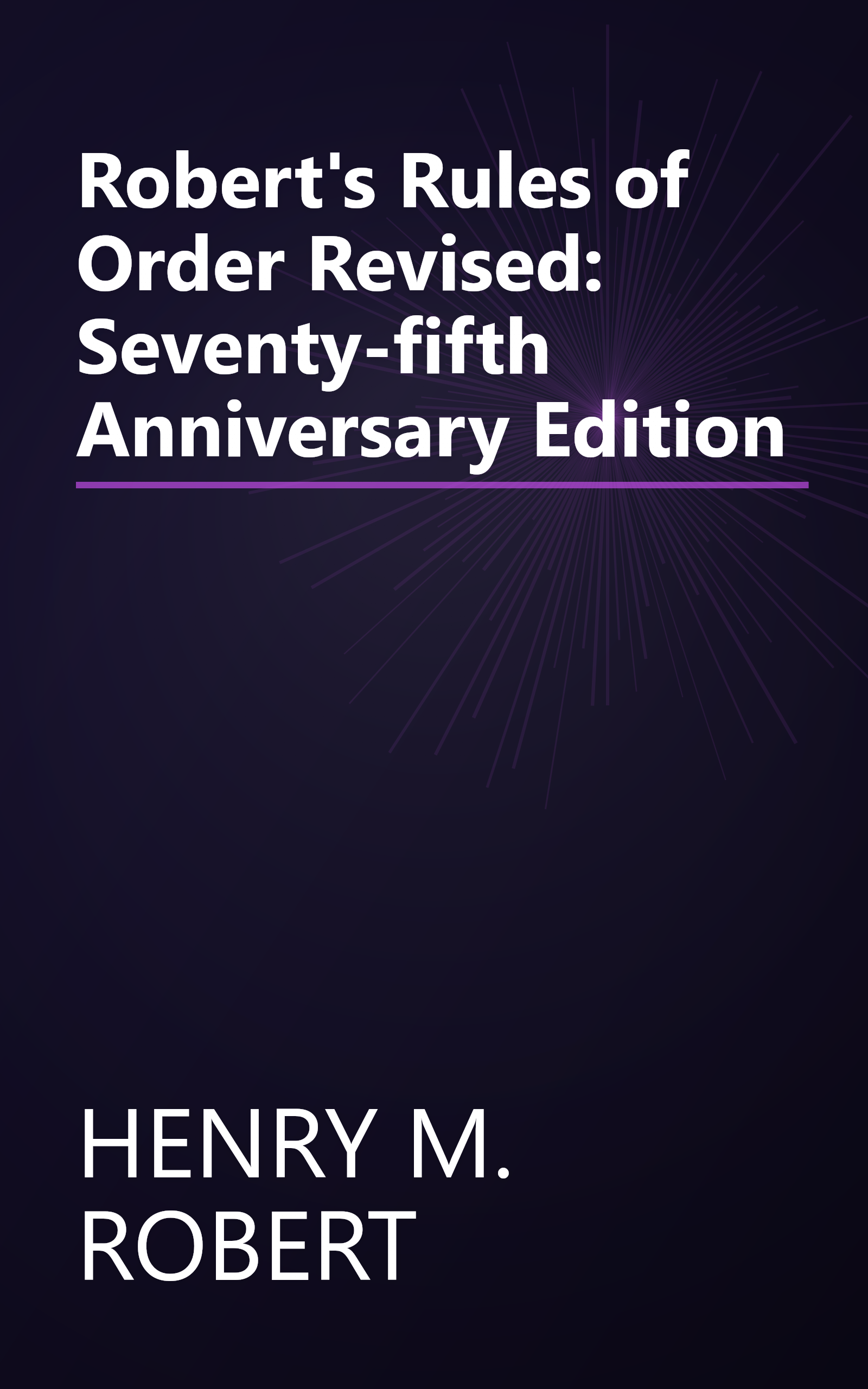 Robert's Rules of Order Revised: Seventy-fifth Anniversary Edition book cover