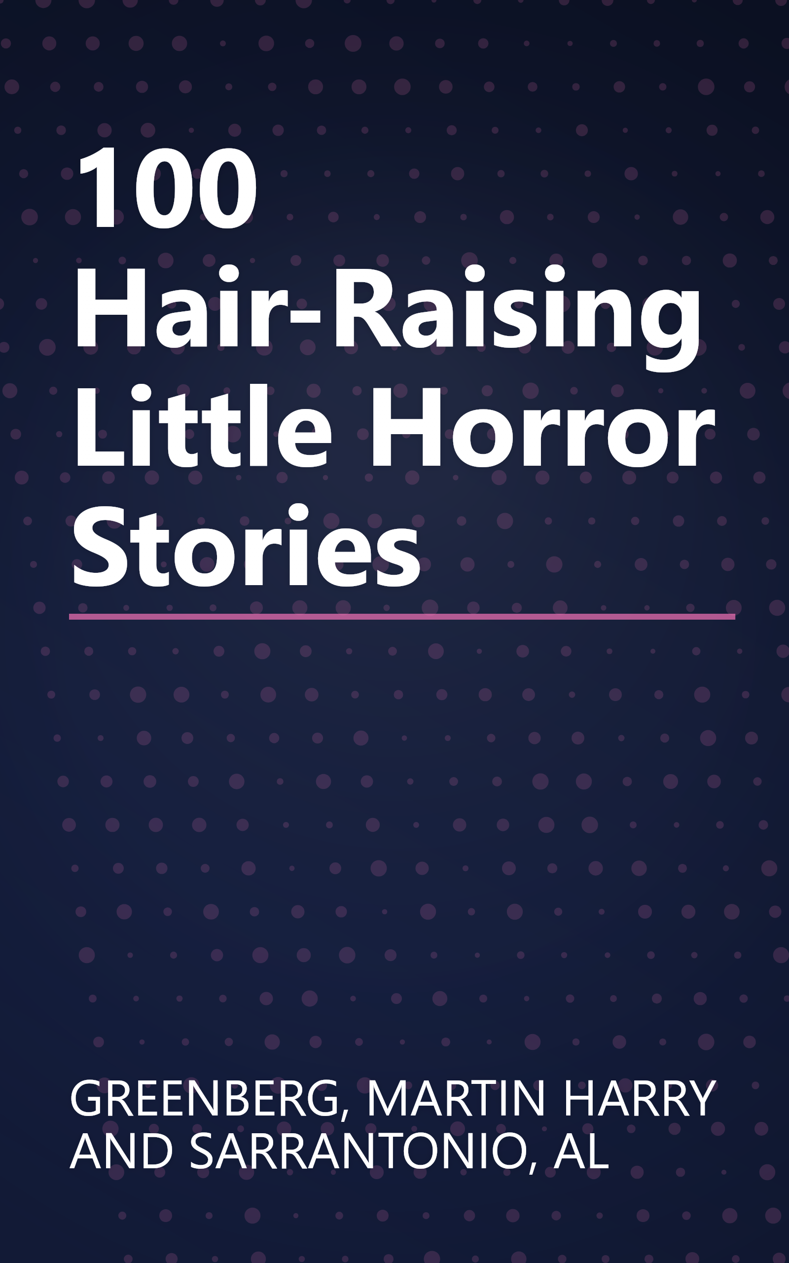 100 Hair-Raising Little Horror Stories book cover